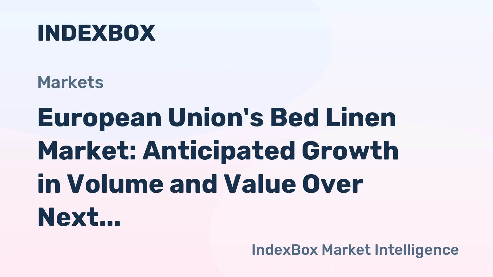 European Union's Bed Linen Market: Anticipated Growth in Volume and Value Over Next Decade