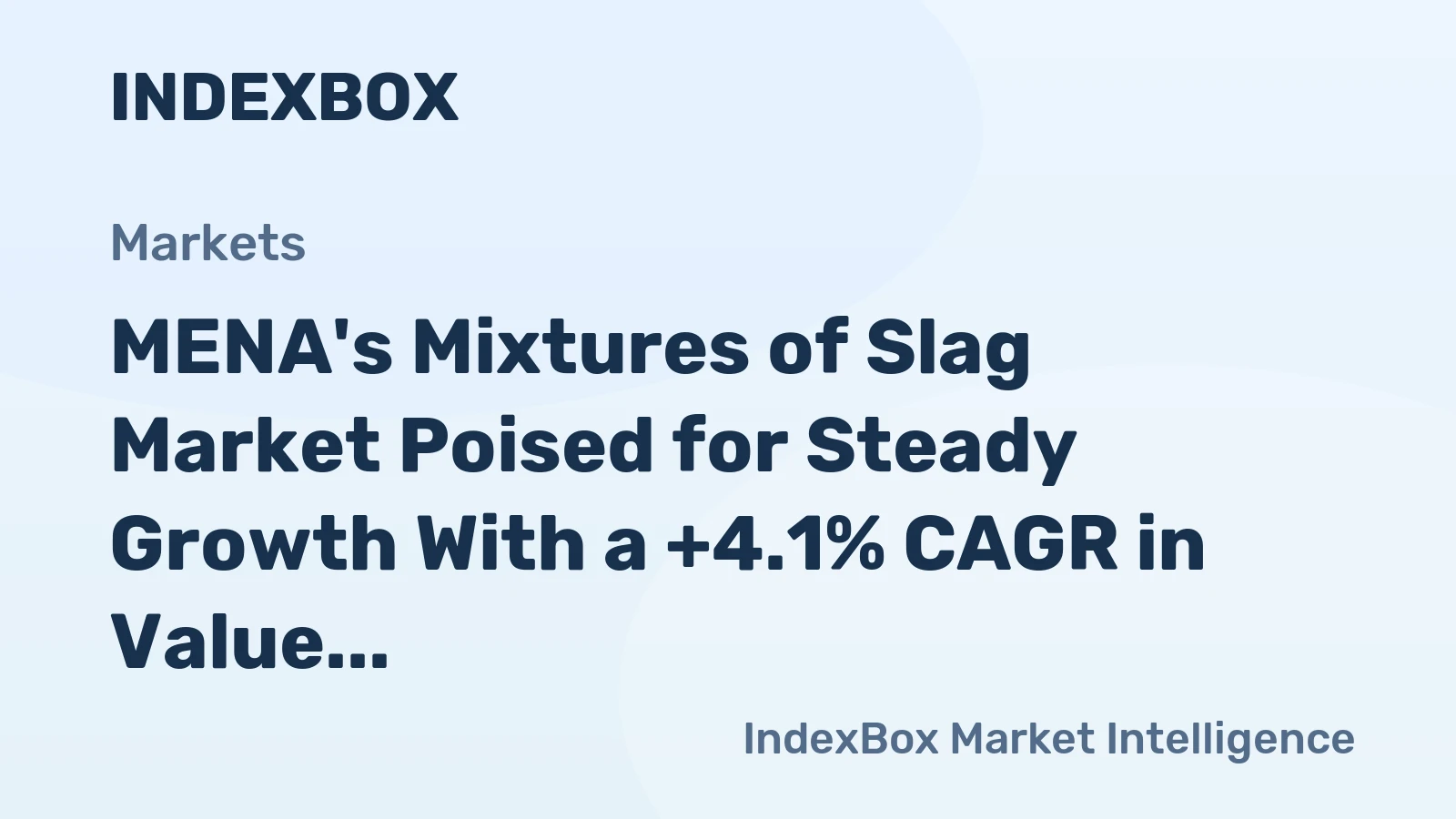 MENA's Mixtures of Slag Market Poised for Steady Growth With a +4.1% CAGR in Value
