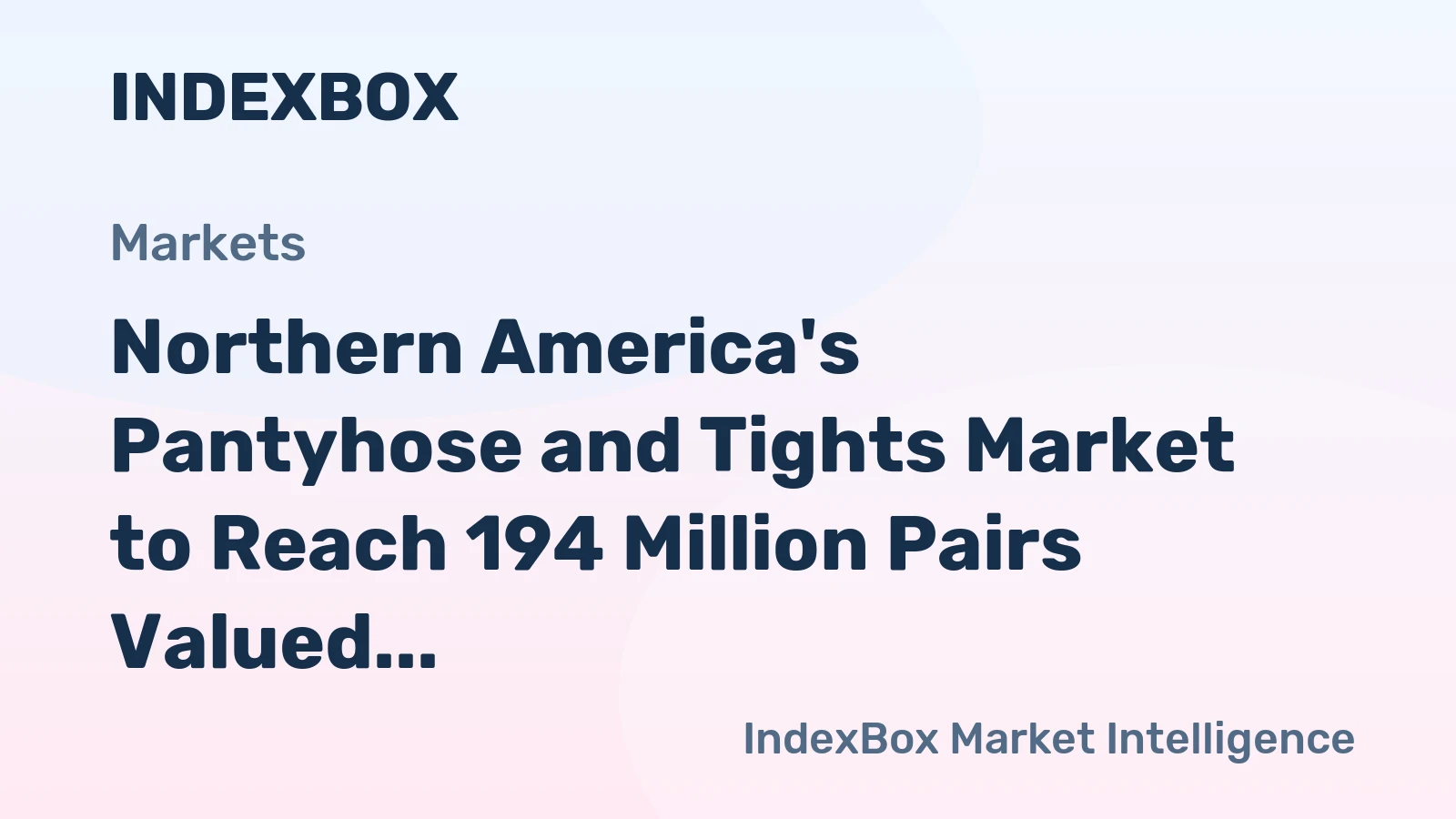 Northern America's Pantyhose and Tights Market to Reach 194 Million Pairs Valued at $2.3 Billion