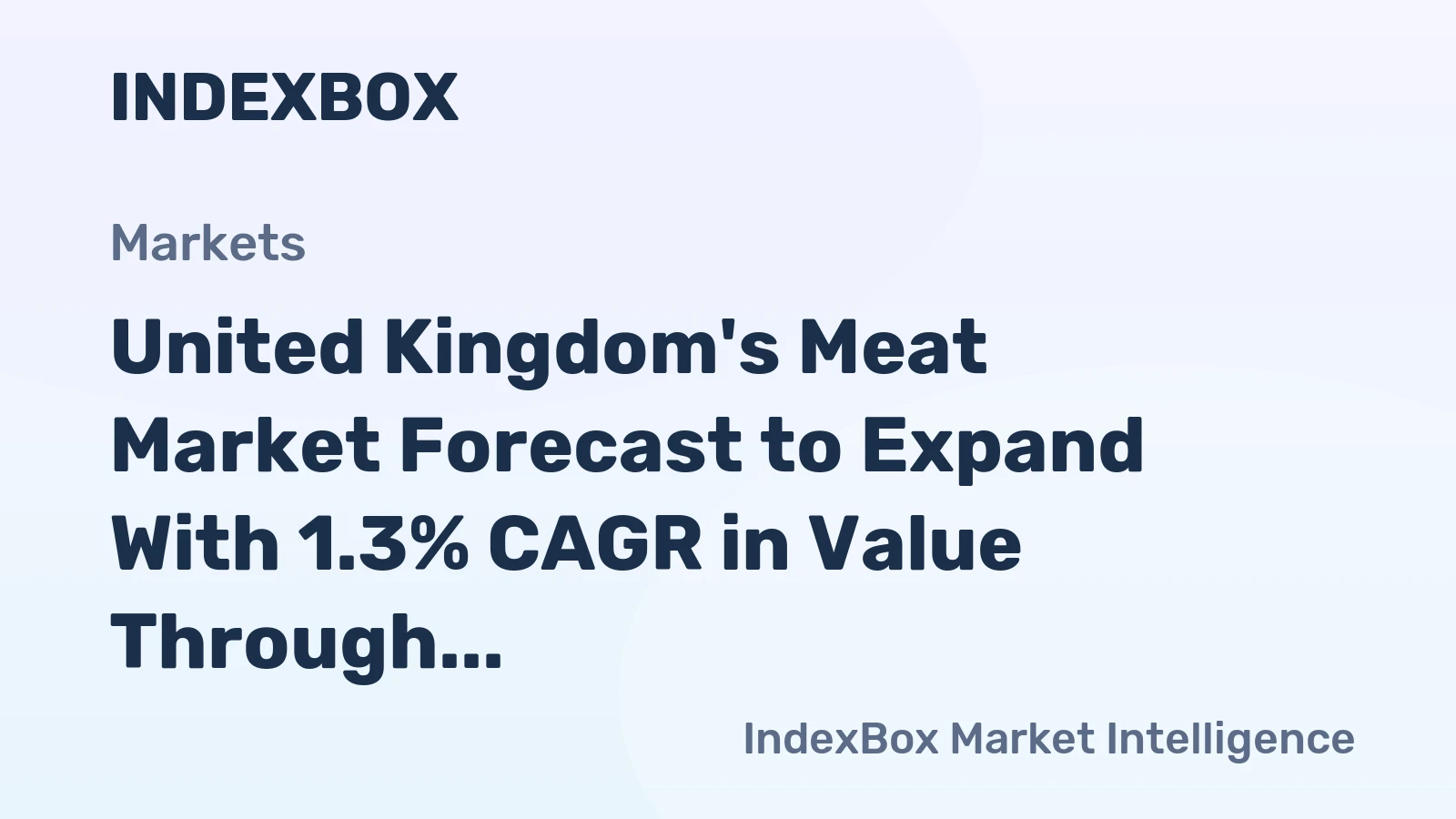 United Kingdom's Meat Market Forecast to Expand With 1.3% CAGR in Value Through 2035