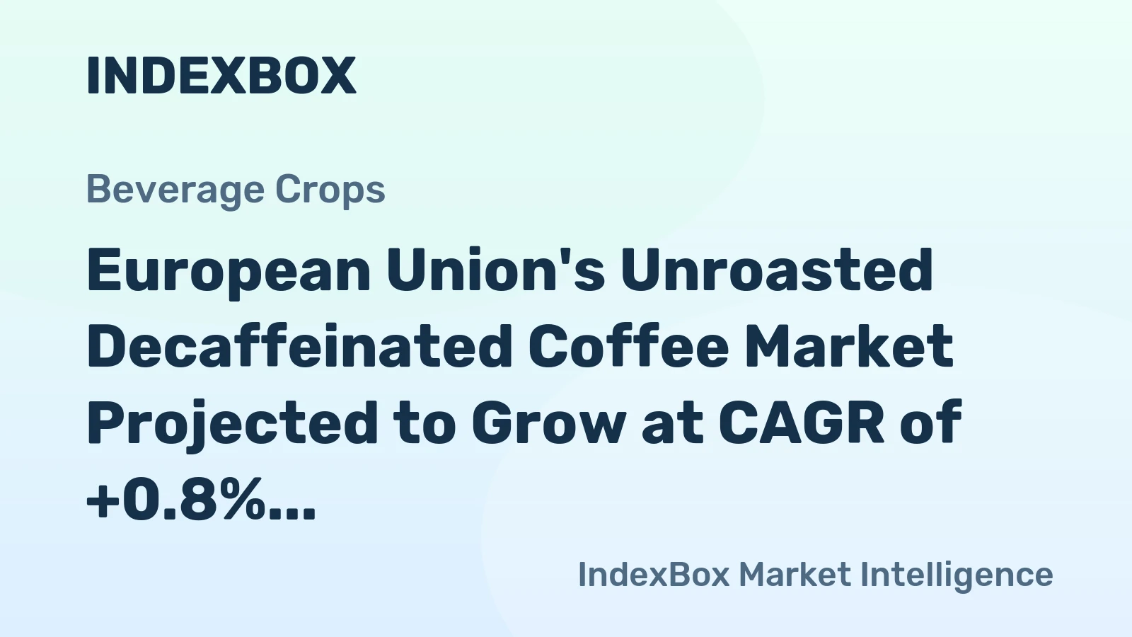 European Union's Unroasted Decaffeinated Coffee Market Projected to Grow at CAGR of +0.8% From 2024 to 2035