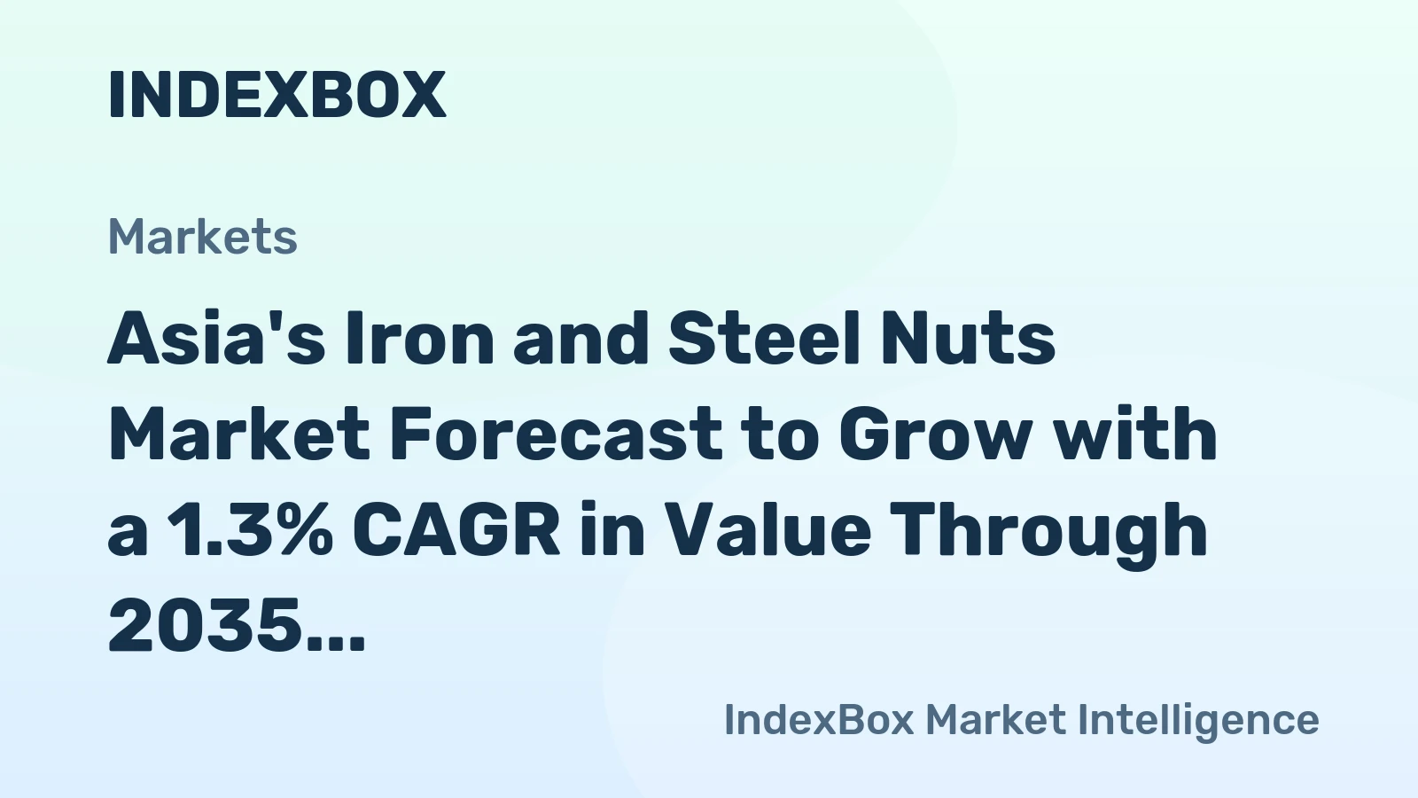 Asia's Iron and Steel Nuts Market Forecast to Grow with a 1.3% CAGR in Value Through 2035