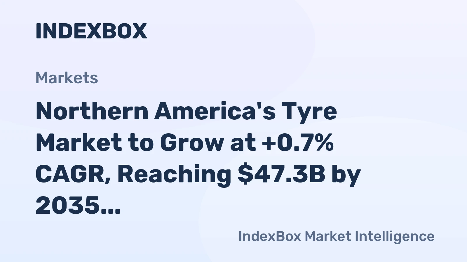 Northern America's Tyre Market to Grow at +0.7% CAGR, Reaching $47.3B by 2035