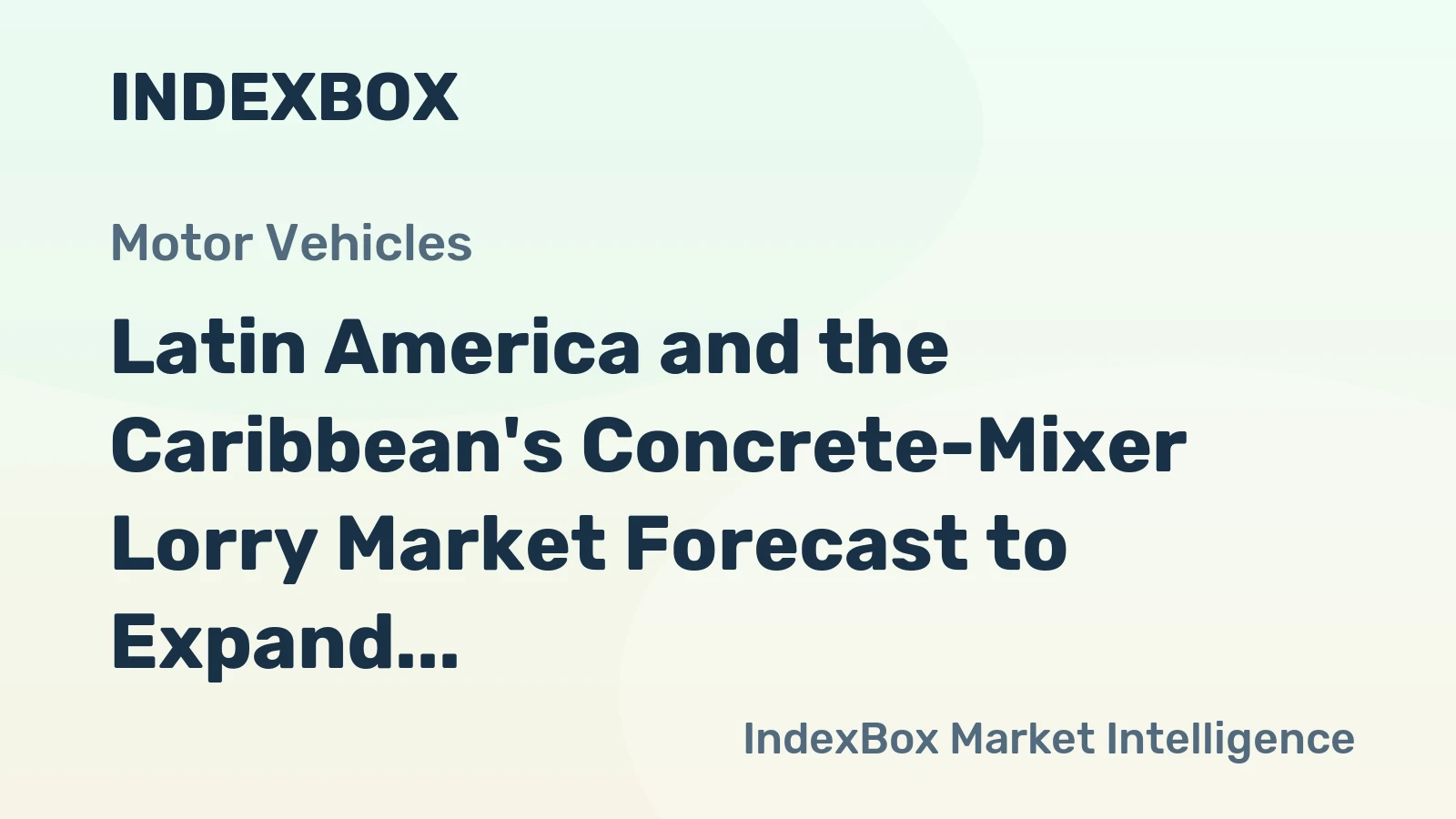 Latin America and the Caribbean's Concrete-Mixer Lorry Market Forecast to Expand With a 1.8% CAGR