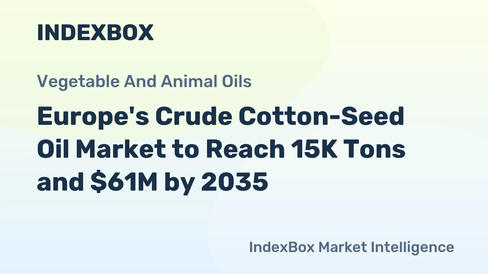 Europe's Crude Cotton-Seed Oil Market to Reach 15K Tons and $61M by 2035