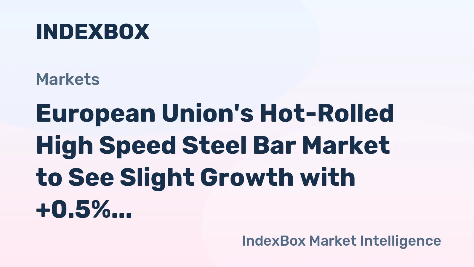 European Union's Hot-Rolled High Speed Steel Bar Market to See Slight Growth with +0.5% CAGR