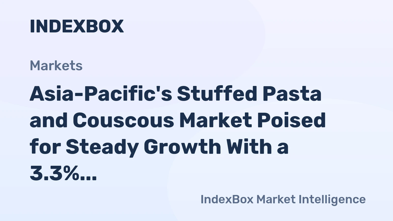 Asia-Pacific's Stuffed Pasta and Couscous Market Poised for Steady Growth With a 3.3% CAGR in Value Through 2035