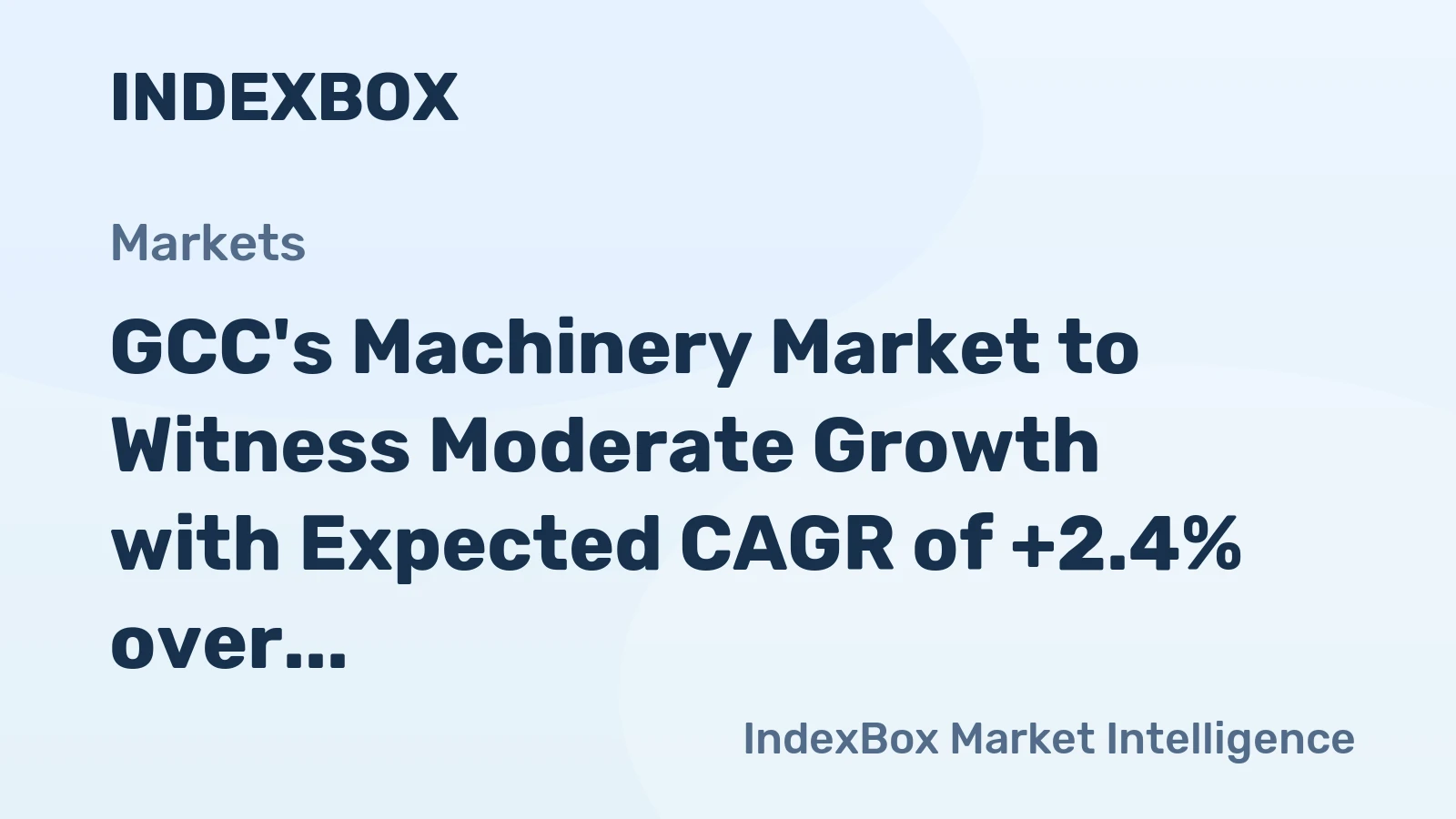 GCC's Machinery Market to Witness Moderate Growth with Expected CAGR of +2.4% over the Next Decade