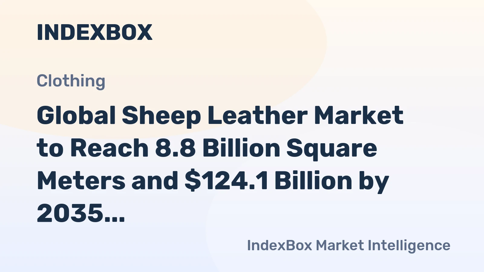 Global Sheep Leather Market to Reach 8.8 Billion Square Meters and $124.1 Billion by 2035