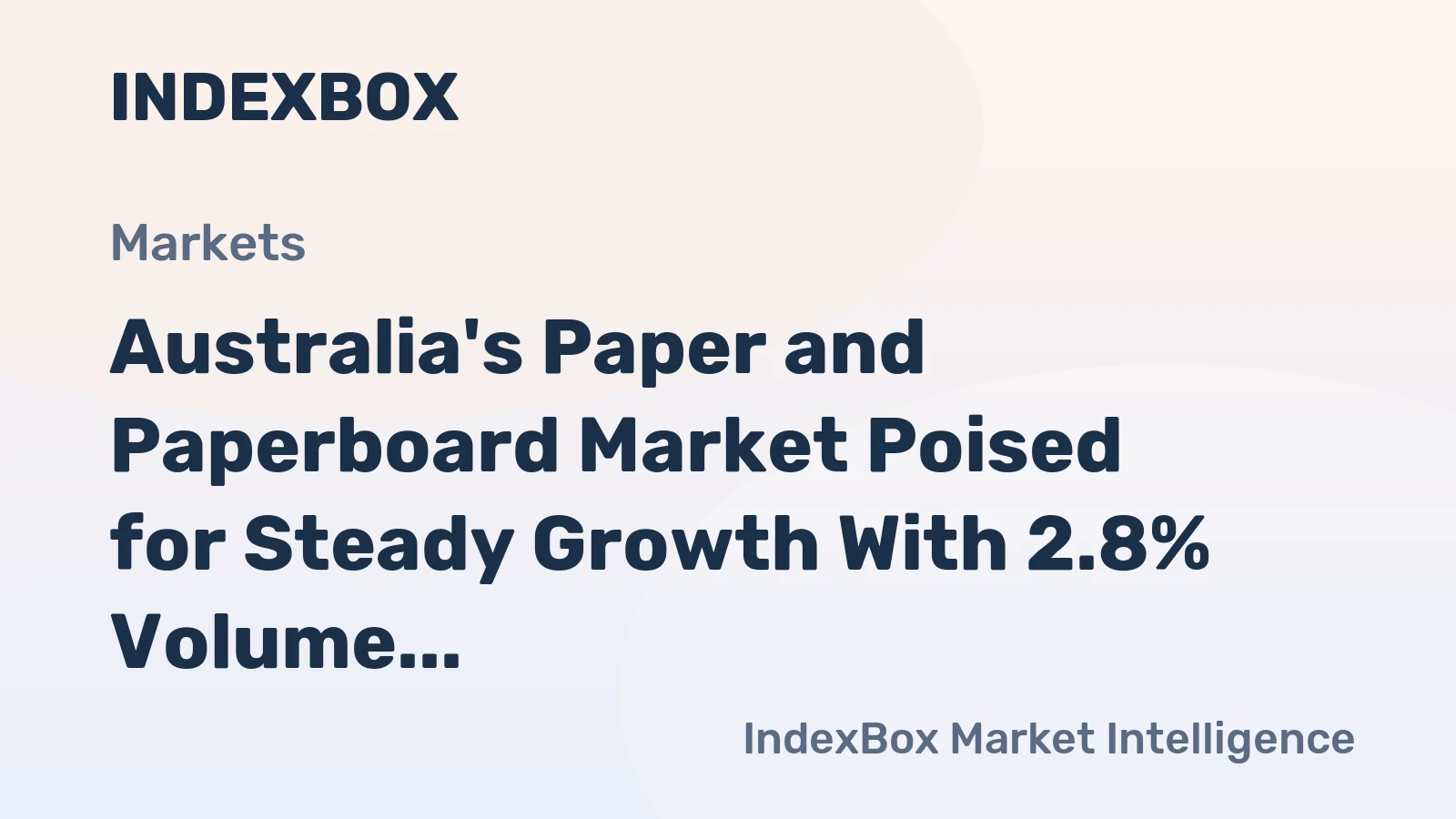 Australia's Paper and Paperboard Market Poised for Steady Growth With 2.8% Volume CAGR Through 2035