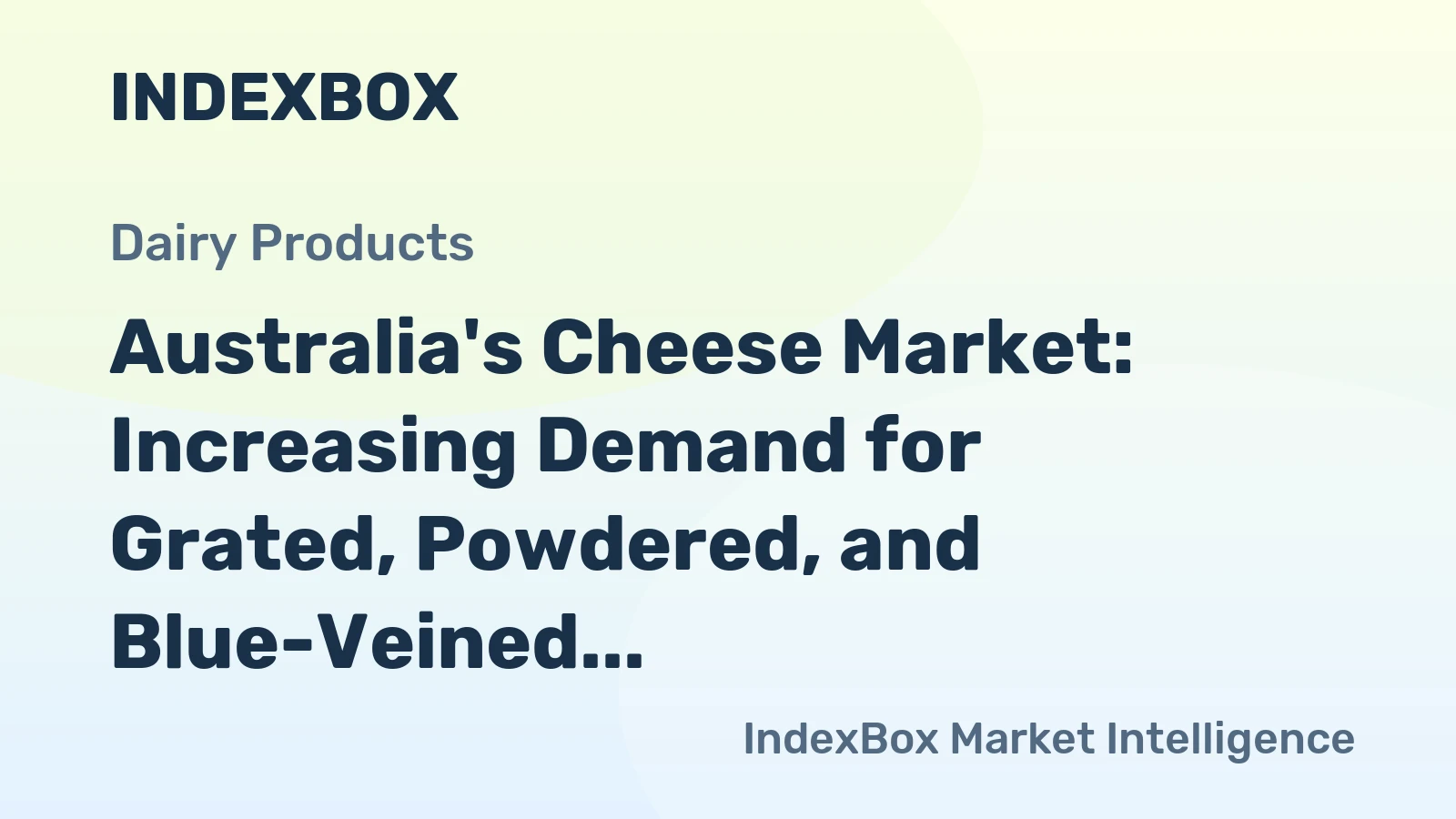 Australia's Cheese Market: Increasing Demand for Grated, Powdered, and Blue-Veined Cheese to Drive Market Growth with a CAGR of +1.4% from 2024 to 2035