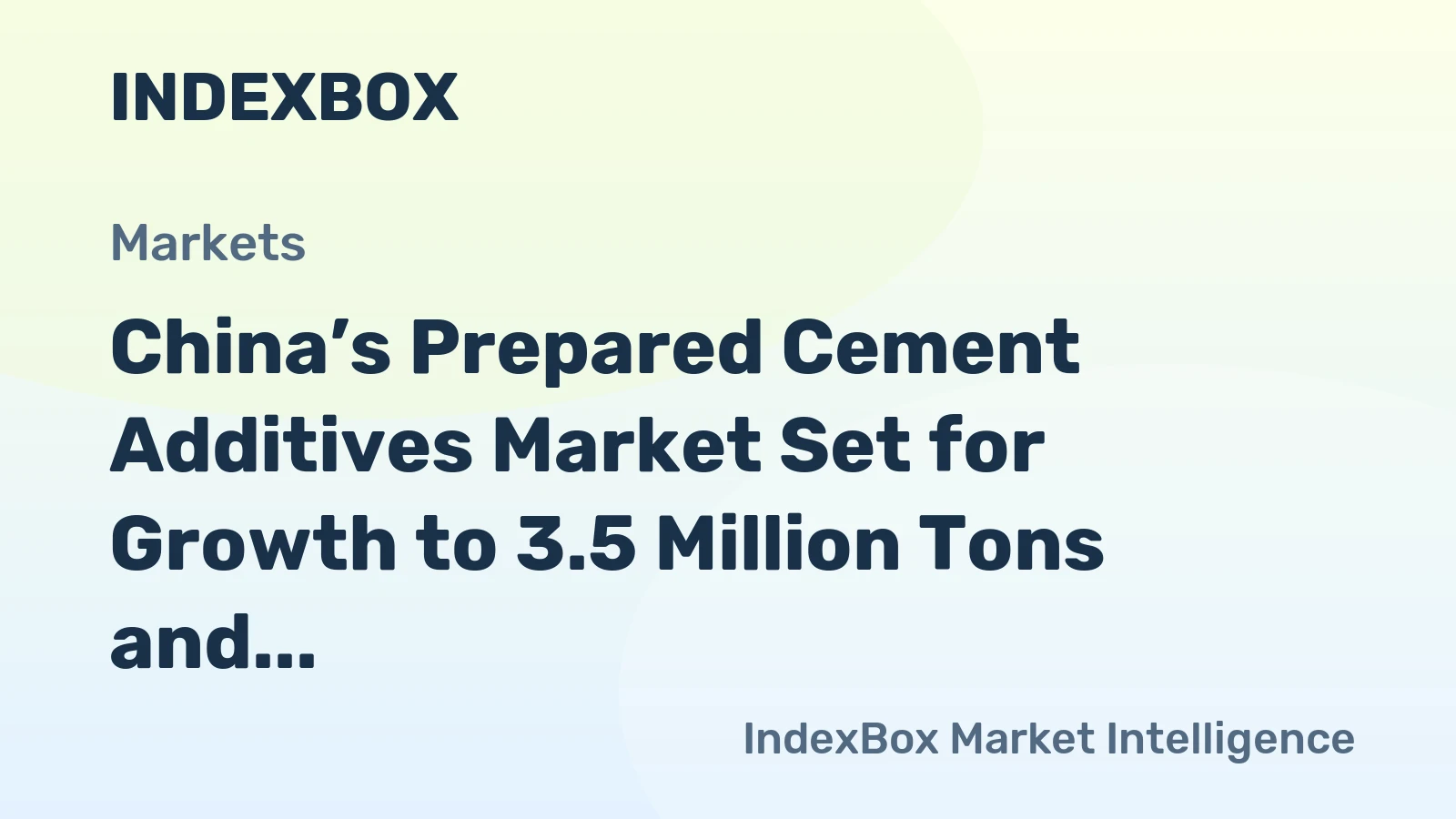 China’s Prepared Cement Additives Market Set for Growth to 3.5 Million Tons and $1 Billion