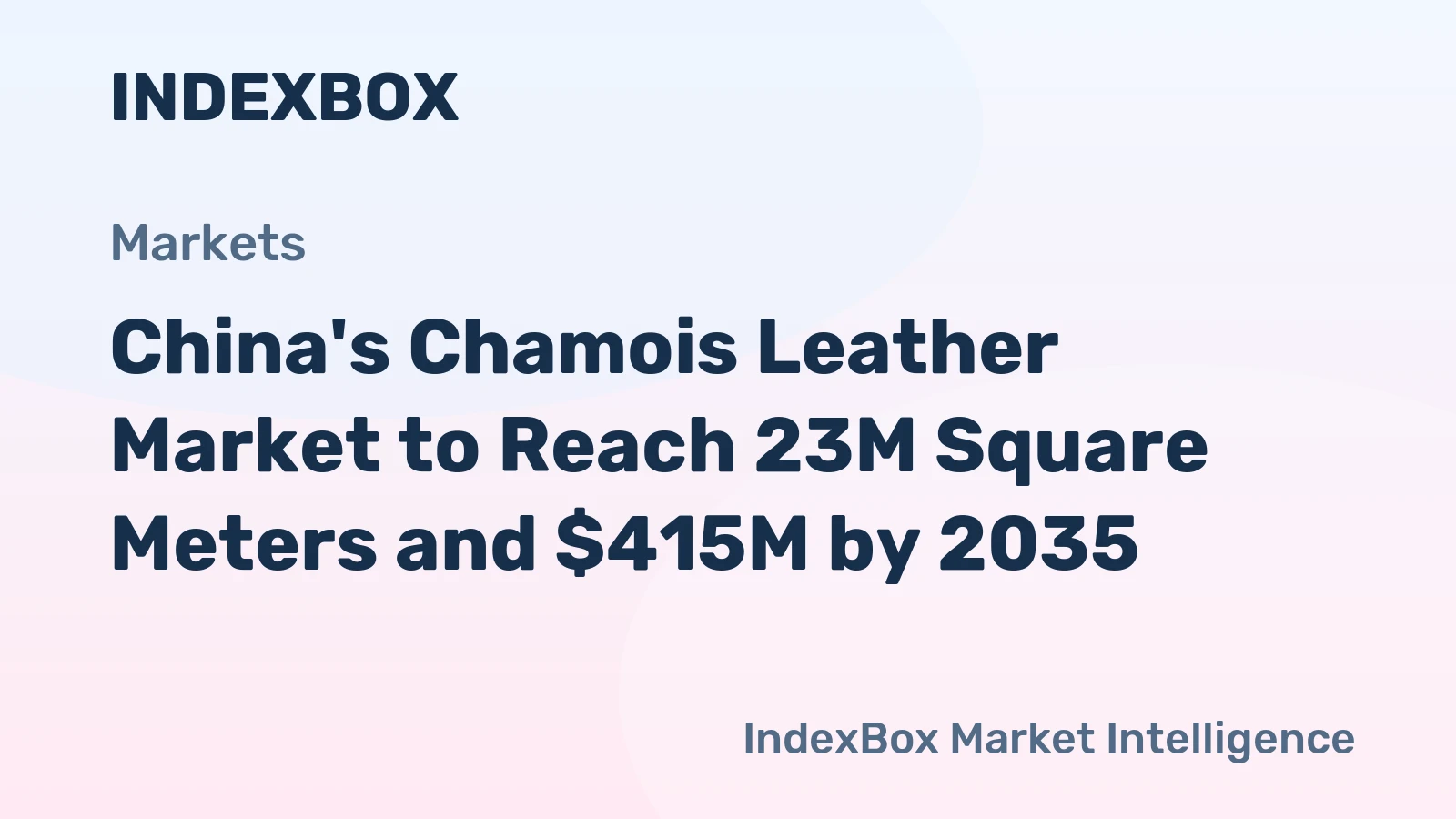 China's Chamois Leather Market to Reach 23M Square Meters and $415M by 2035