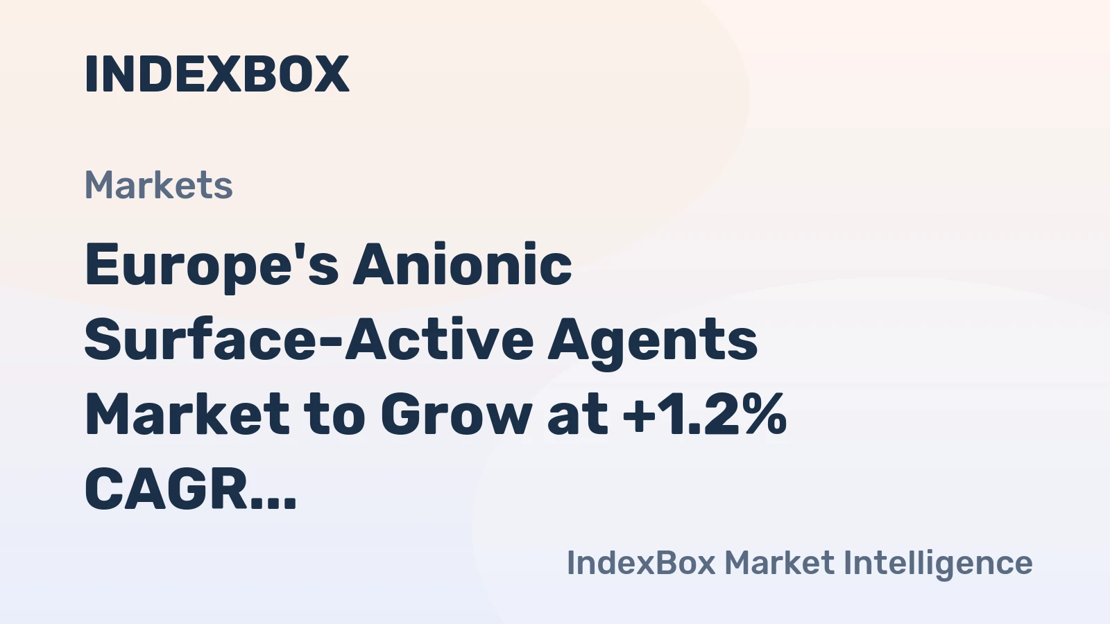 Europe's Anionic Surface-Active Agents Market to Grow at +1.2% CAGR, Expected to Reach $5B by 2035