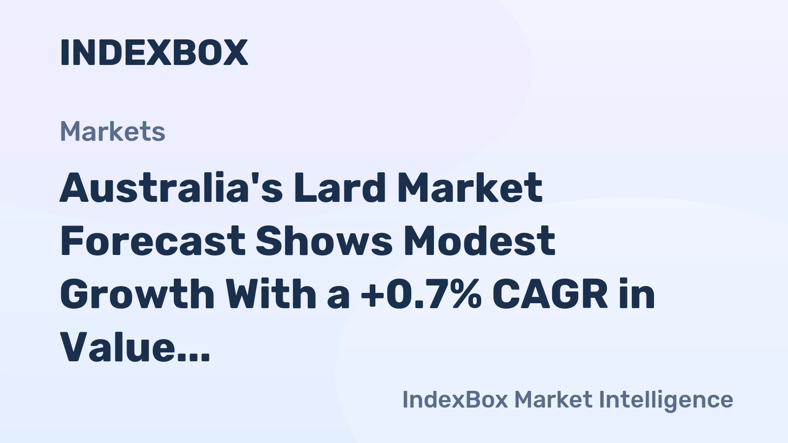 Australia's Lard Market Forecast Shows Modest Growth With a +0.7% CAGR in Value