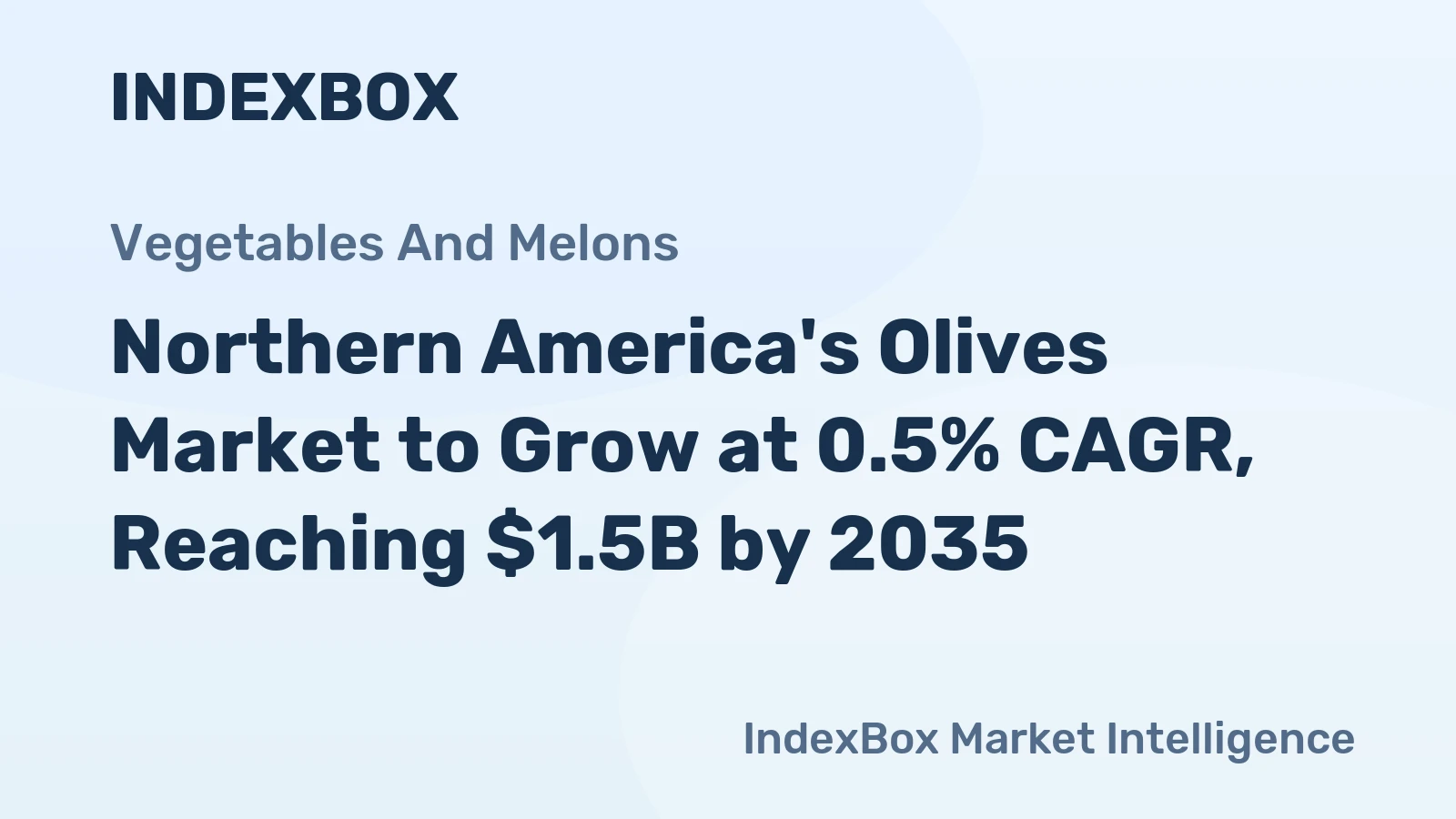 Northern America's Olives Market to Grow at 0.5% CAGR, Reaching $1.5B by 2035