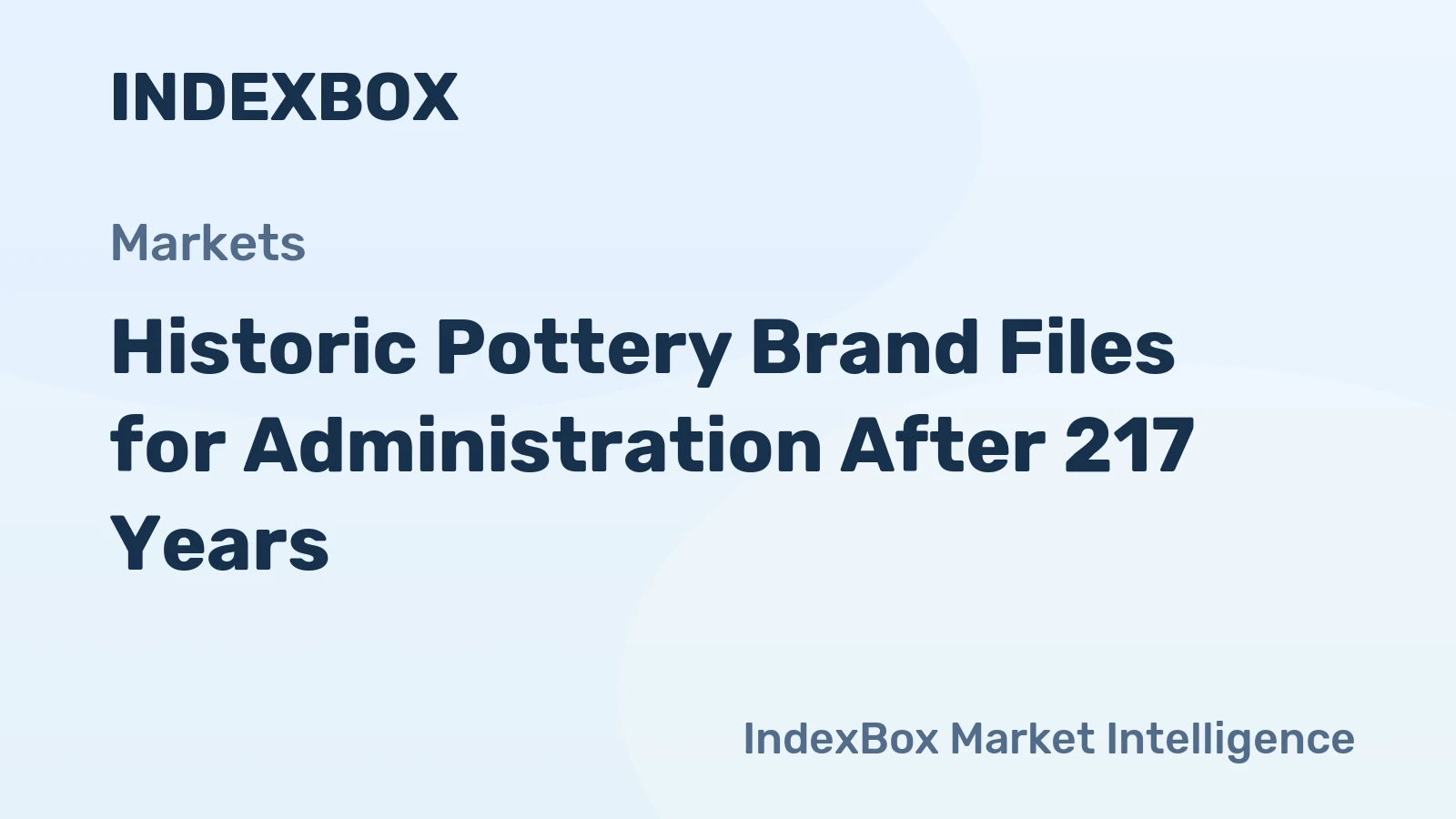 Historic Pottery Brand Files for Administration After 217 Years