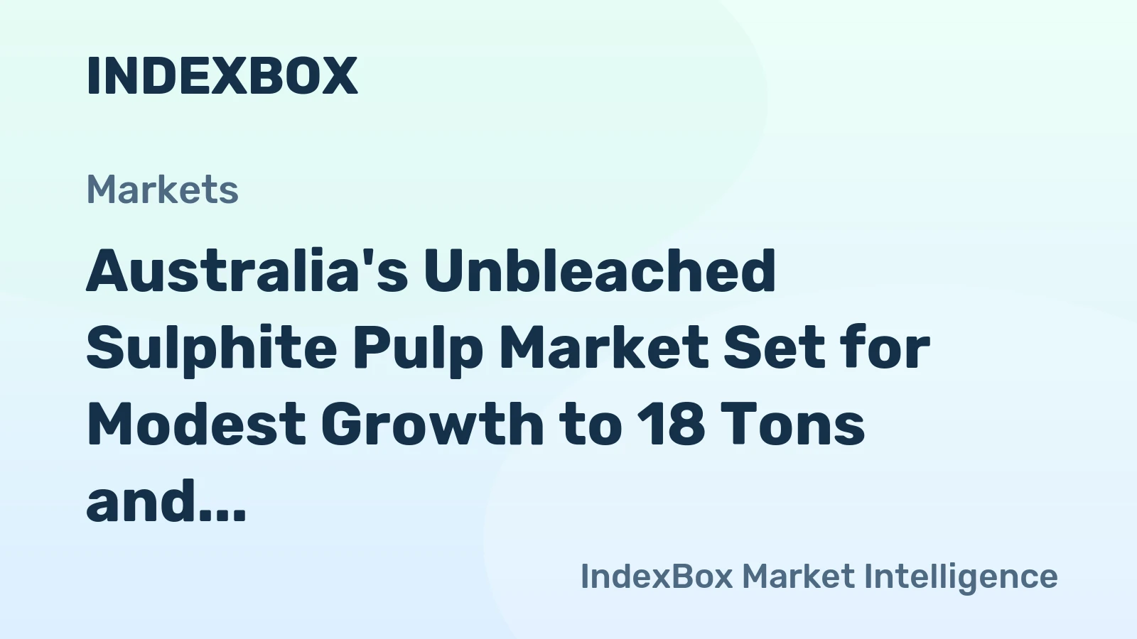 Australia's Unbleached Sulphite Pulp Market Set for Modest Growth to 18 Tons and $29K by 2035