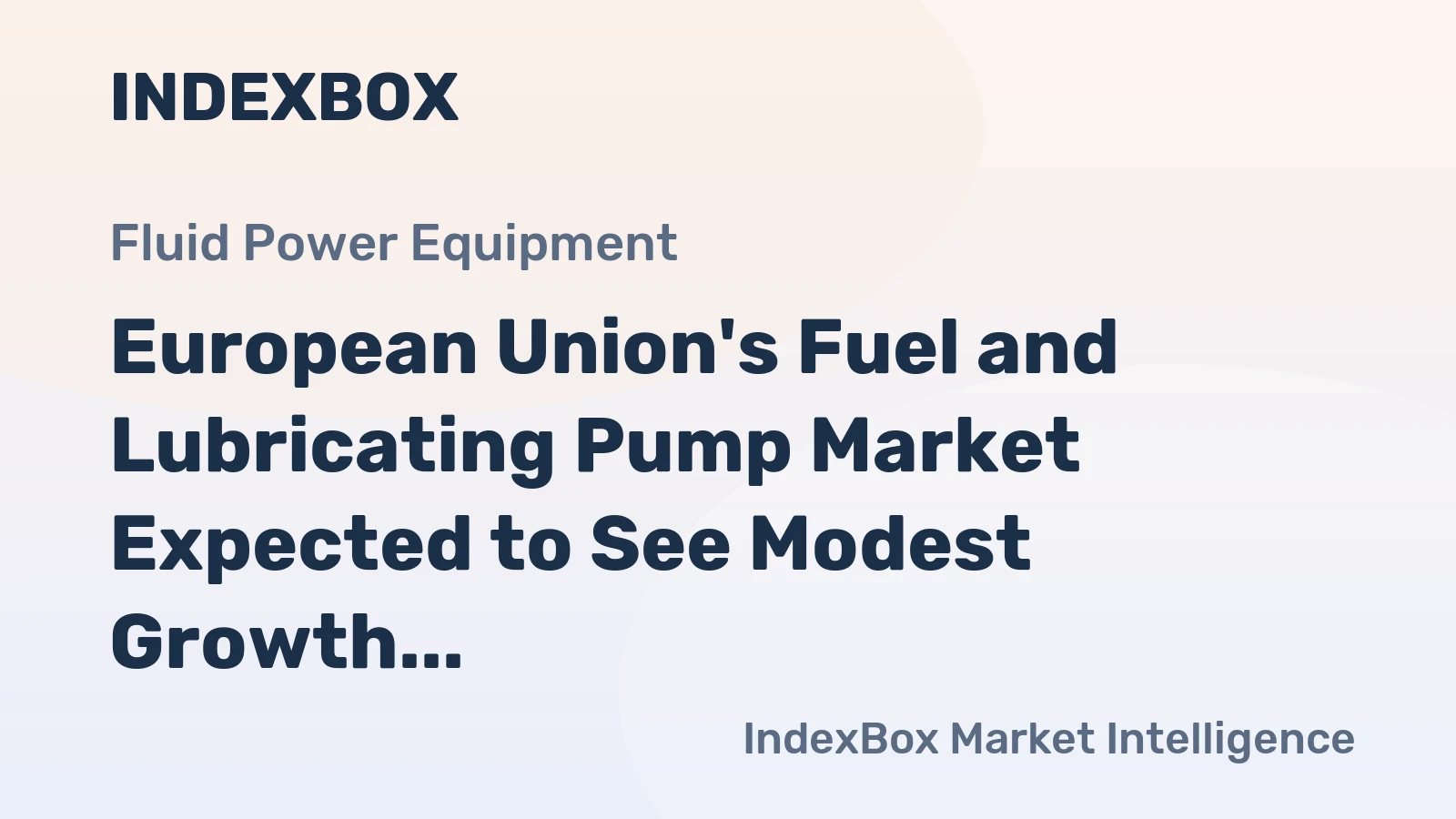 European Union's Fuel and Lubricating Pump Market Expected to See Modest Growth with +1.6% CAGR