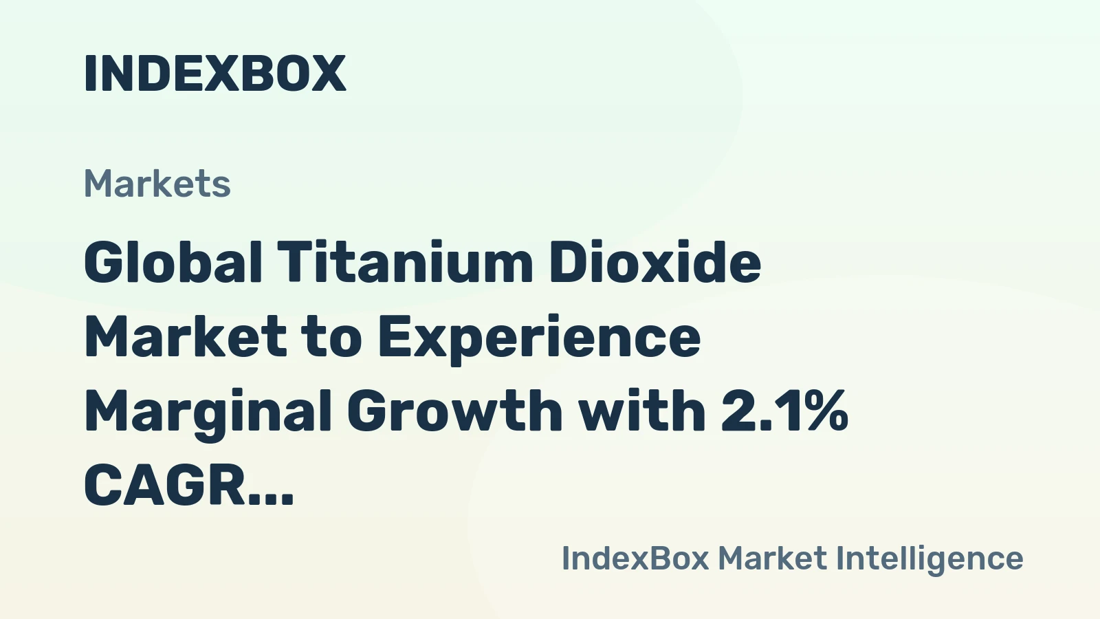 Global Titanium Dioxide Market to Experience Marginal Growth with 2.1% CAGR, Reaching $8B by 2035
