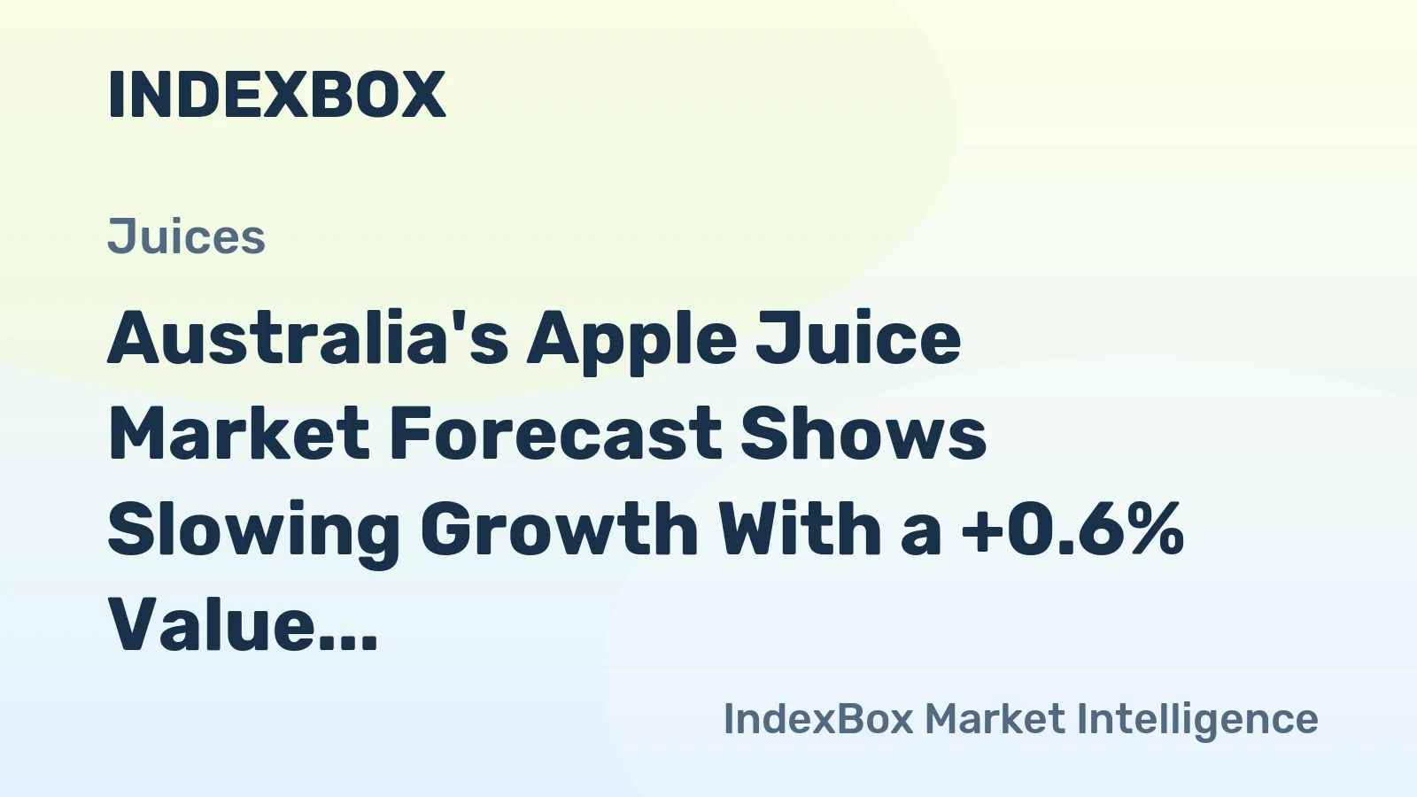 Australia's Apple Juice Market Forecast Shows Slowing Growth With a +0.6% Value CAGR