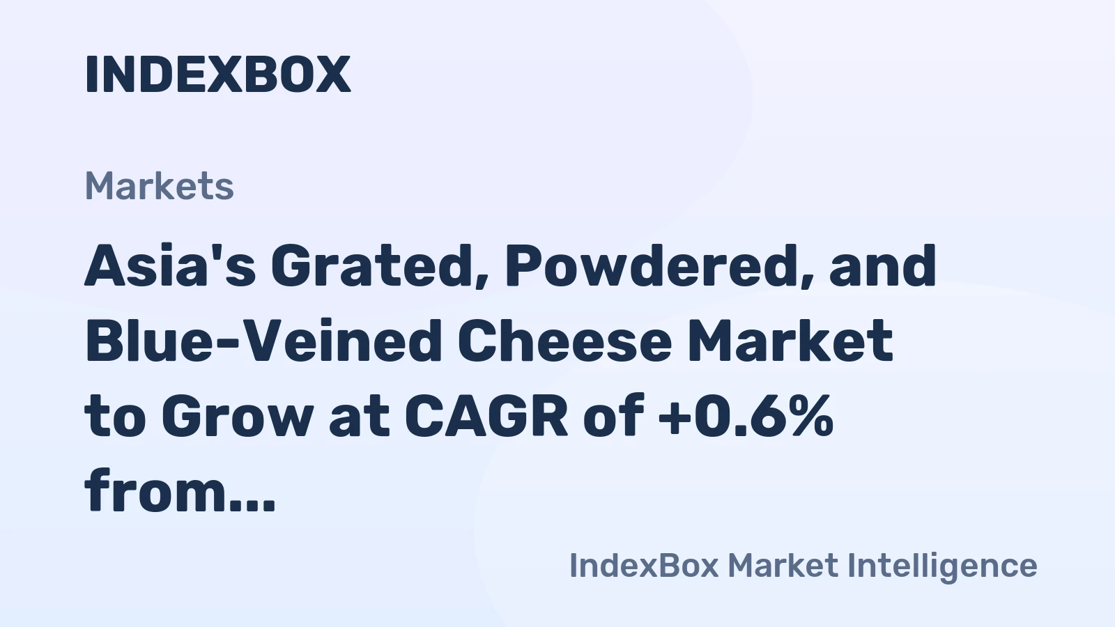 Asia's Grated, Powdered, and Blue-Veined Cheese Market to Grow at CAGR of +0.6% from 2024 to 2035