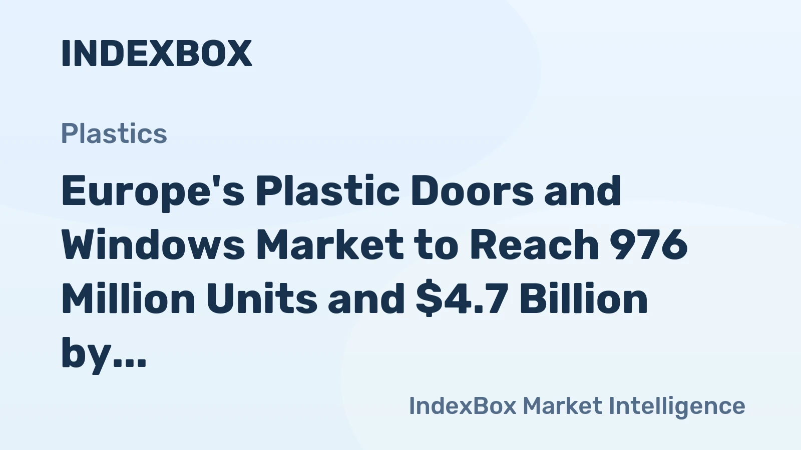 Europe's Plastic Doors and Windows Market to Reach 976 Million Units and $4.7 Billion by 2035