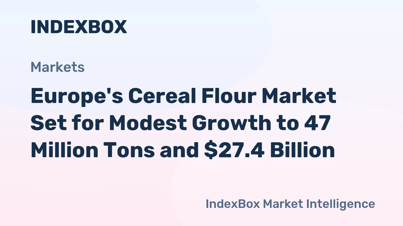 Europe's Cereal Flour Market Set for Modest Growth to 47 Million Tons and $27.4 Billion
