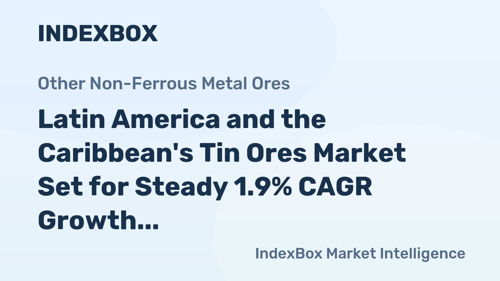 Latin America and the Caribbean's Tin Ores Market Set for Steady 1.9% CAGR Growth Through 2035