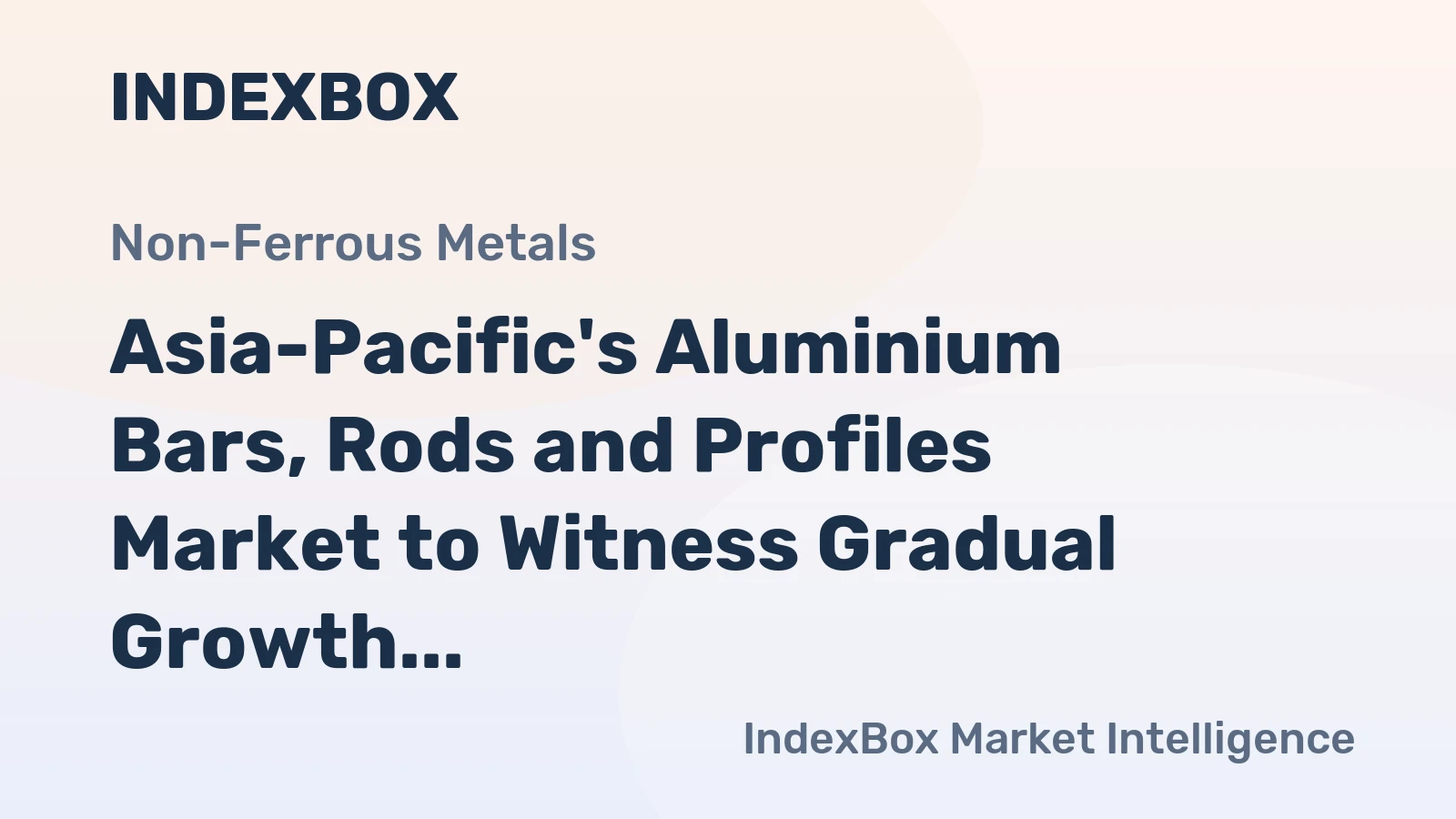 Asia-Pacific's Aluminium Bars, Rods and Profiles Market to Witness Gradual Growth with a +2.0% CAGR