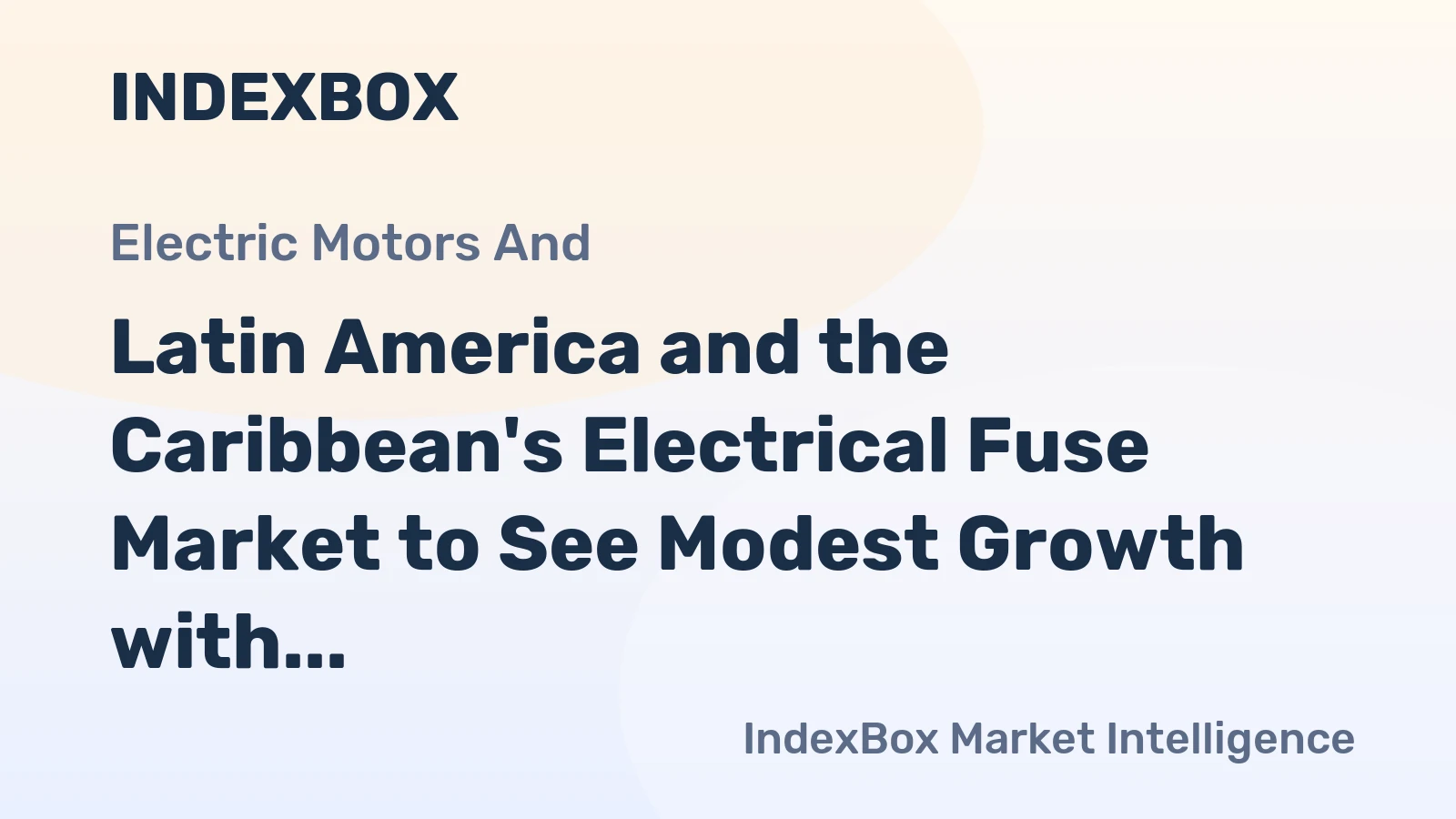 Latin America and the Caribbean's Electrical Fuse Market to See Modest Growth with +1.9% Volume CAGR Through 2035
