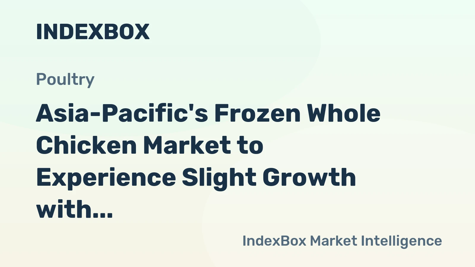 Asia-Pacific's Frozen Whole Chicken Market to Experience Slight Growth with CAGR of +0.8%