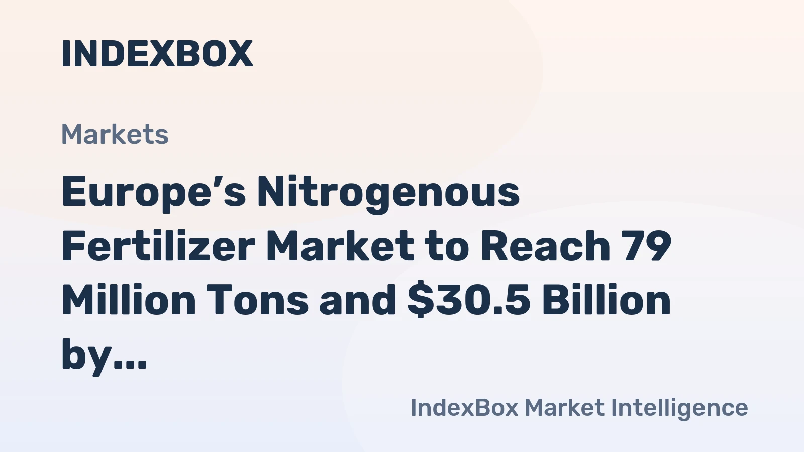 Europe’s Nitrogenous Fertilizer Market to Reach 79 Million Tons and $30.5 Billion by 2035