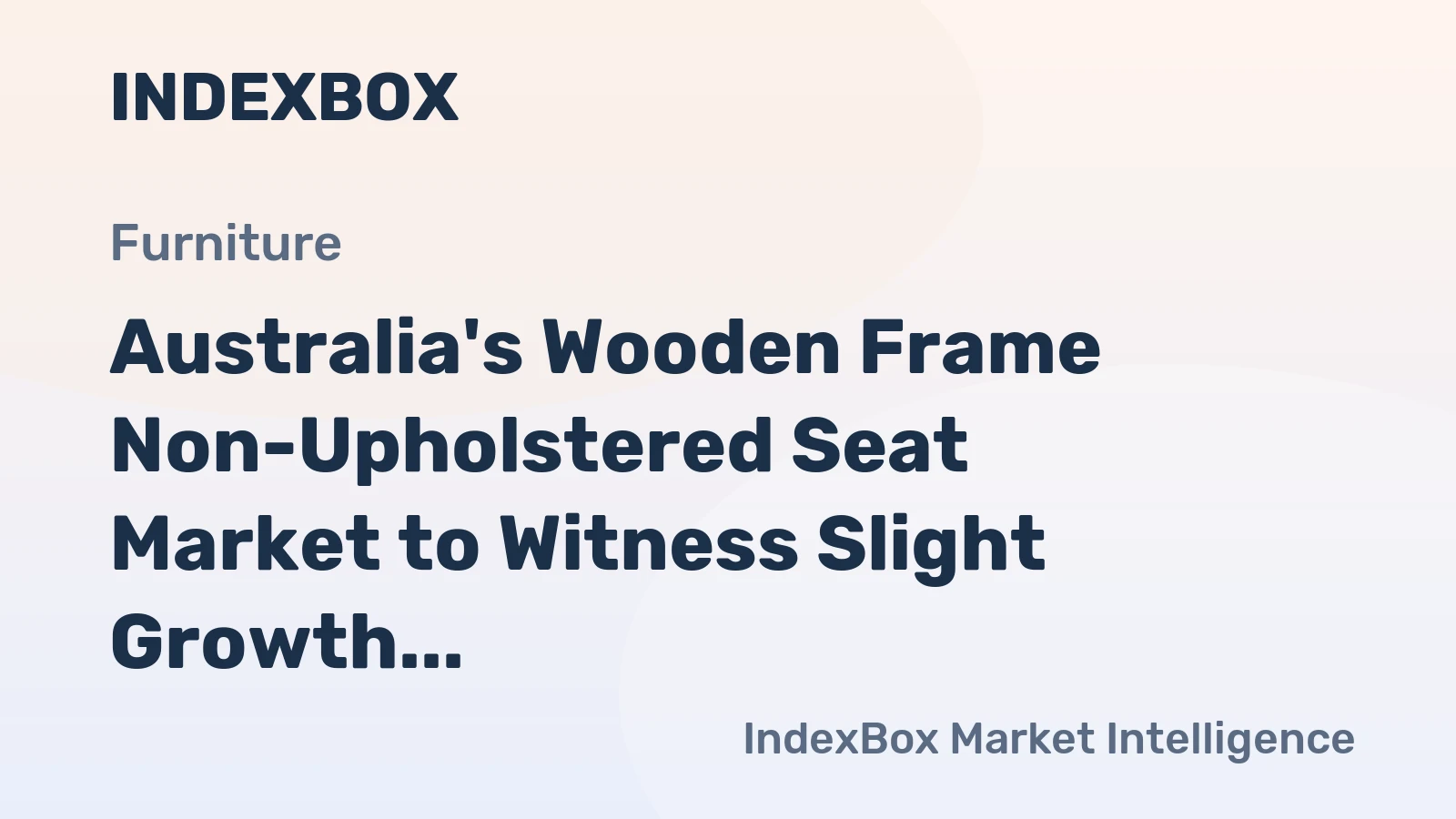Australia's Wooden Frame Non-Upholstered Seat Market to Witness Slight Growth with +0.1% CAGR