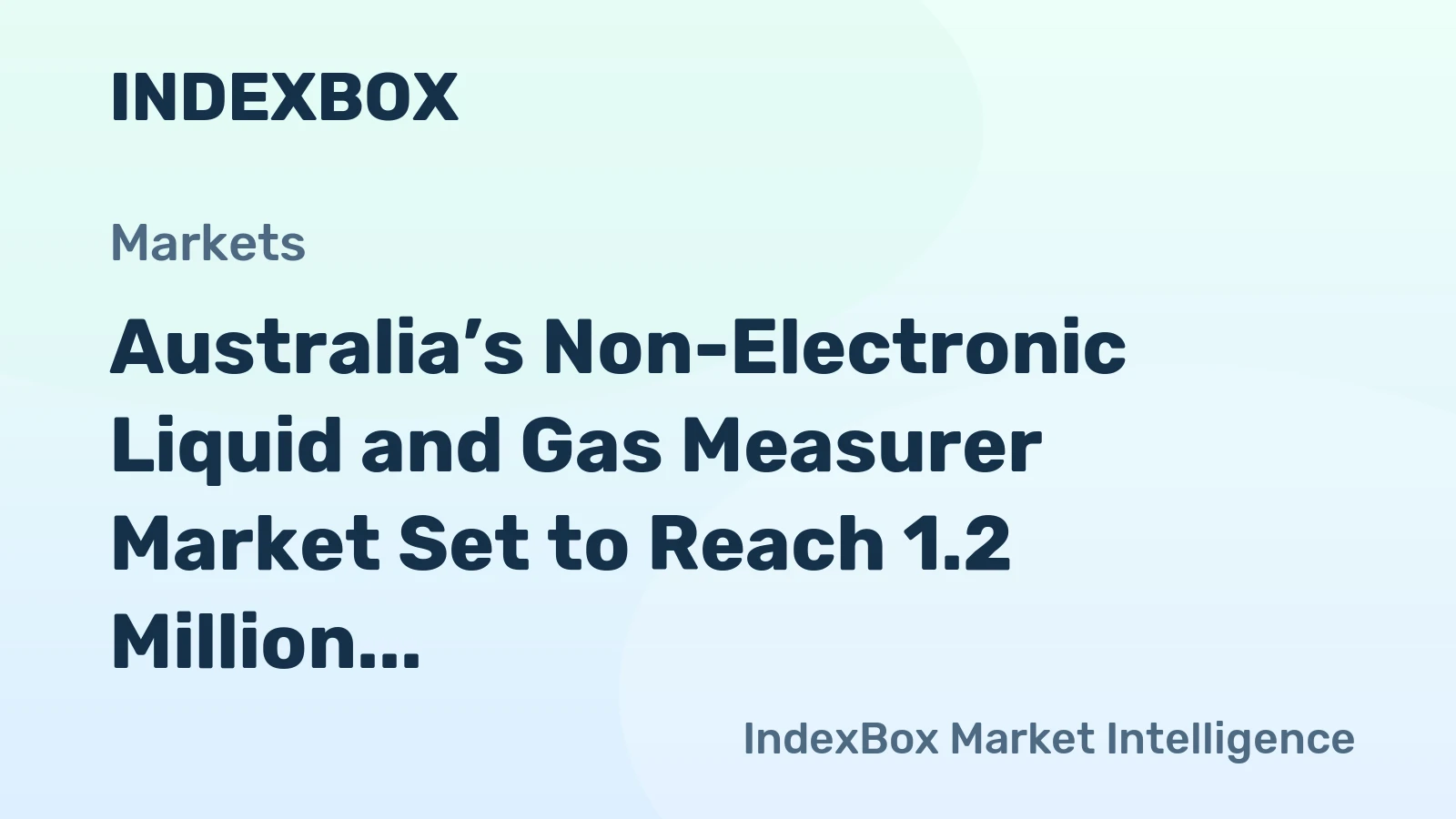 Australia’s Non-Electronic Liquid and Gas Measurer Market Set to Reach 1.2 Million Units and $57 Million