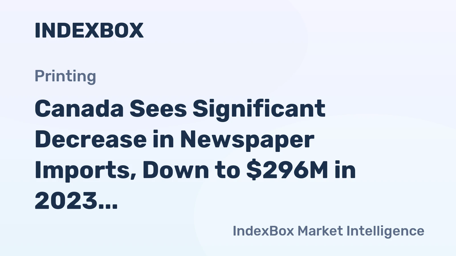 Canada Sees Significant Decrease in Newspaper Imports, Down to $296M in 2023