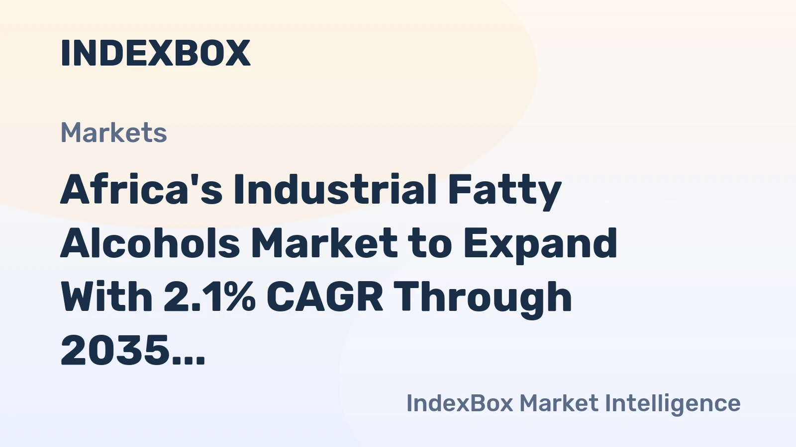 Africa's Industrial Fatty Alcohols Market to Expand With 2.1% CAGR Through 2035