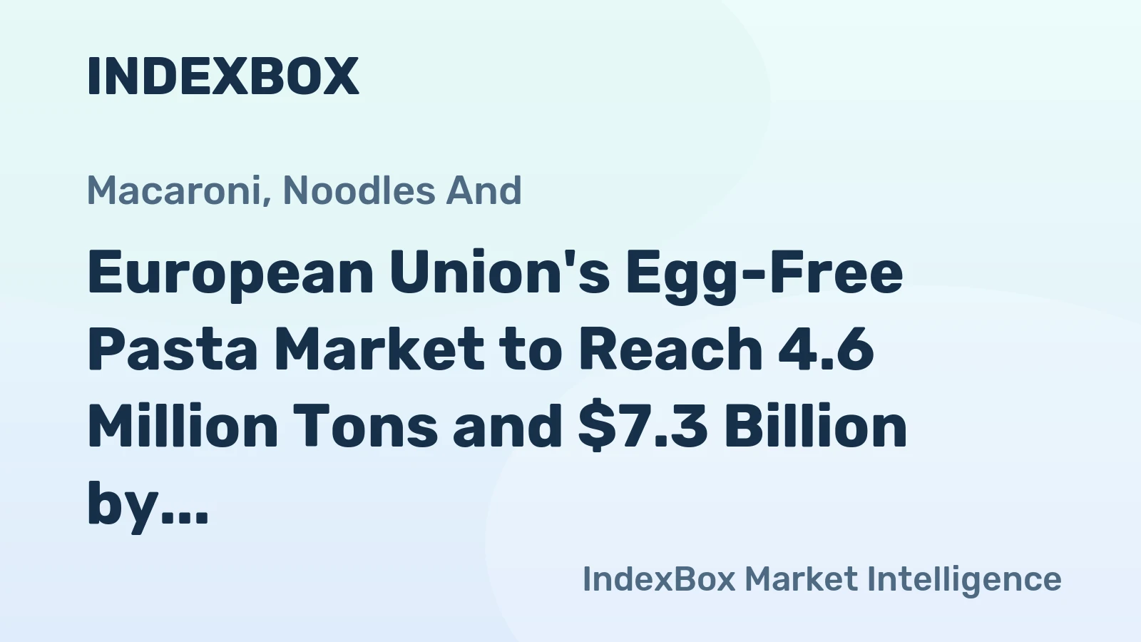 European Union's Egg-Free Pasta Market to Reach 4.6 Million Tons and $7.3 Billion by 2035