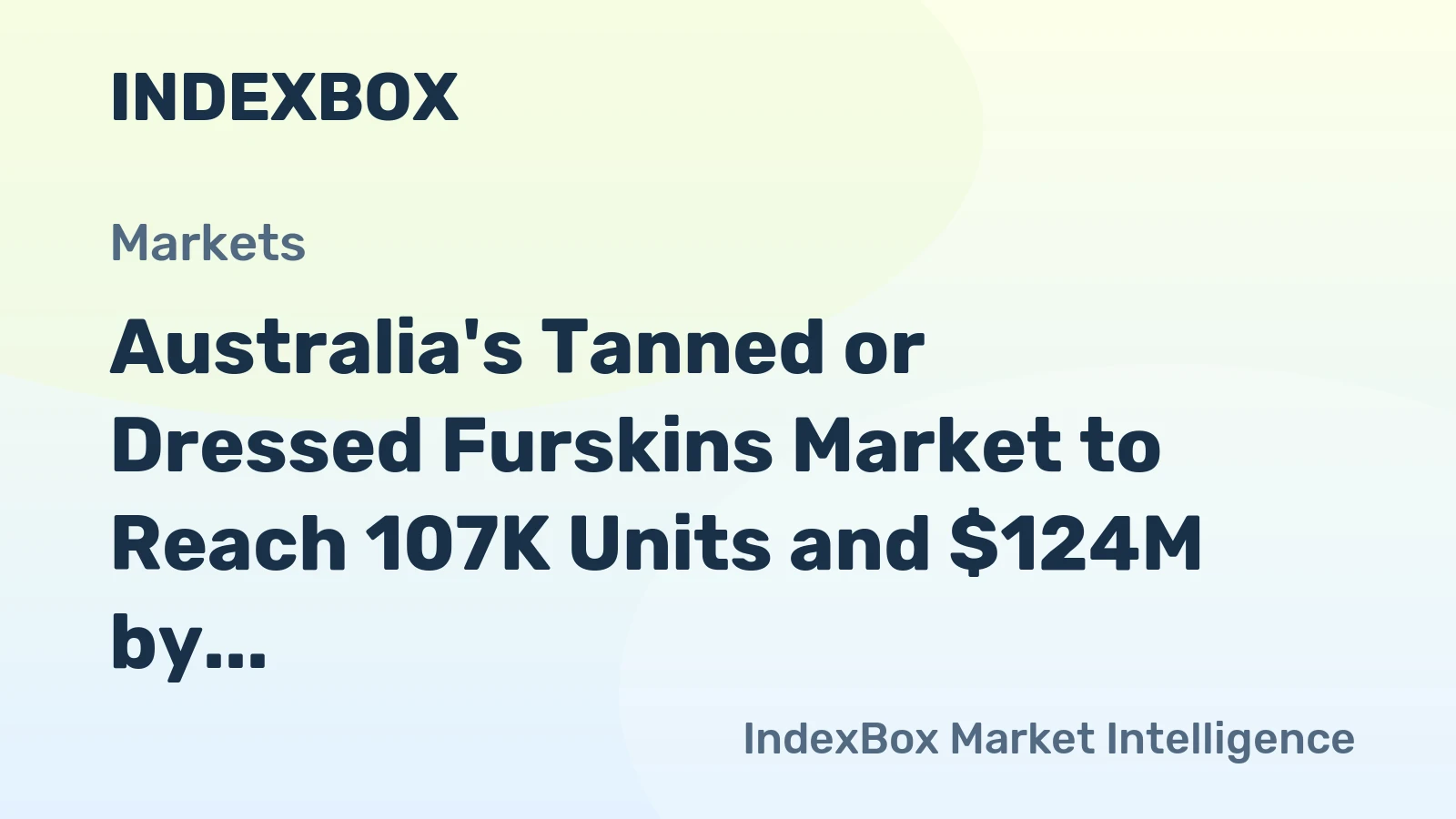 Australia's Tanned or Dressed Furskins Market to Reach 107K Units and $124M by 2035