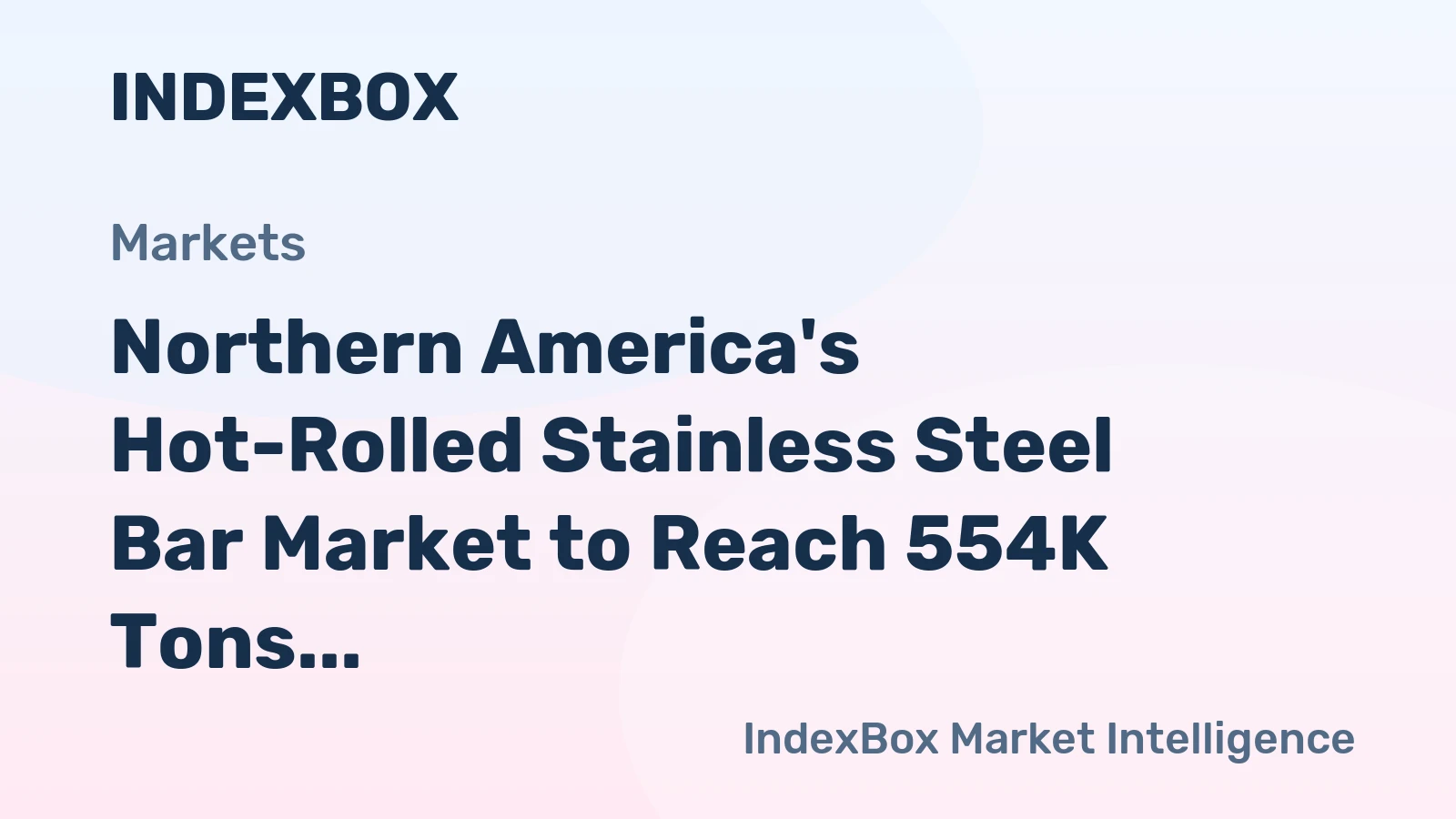 Northern America's Hot-Rolled Stainless Steel Bar Market to Reach 554K Tons and $7.2B on Steady Growth