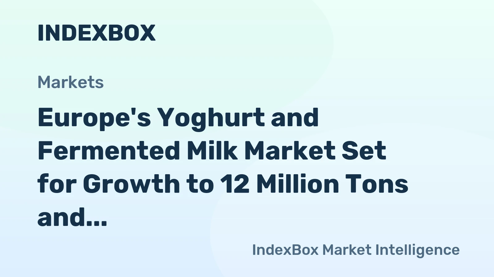 Europe's Yoghurt and Fermented Milk Market Set for Growth to 12 Million Tons and $27 Billion