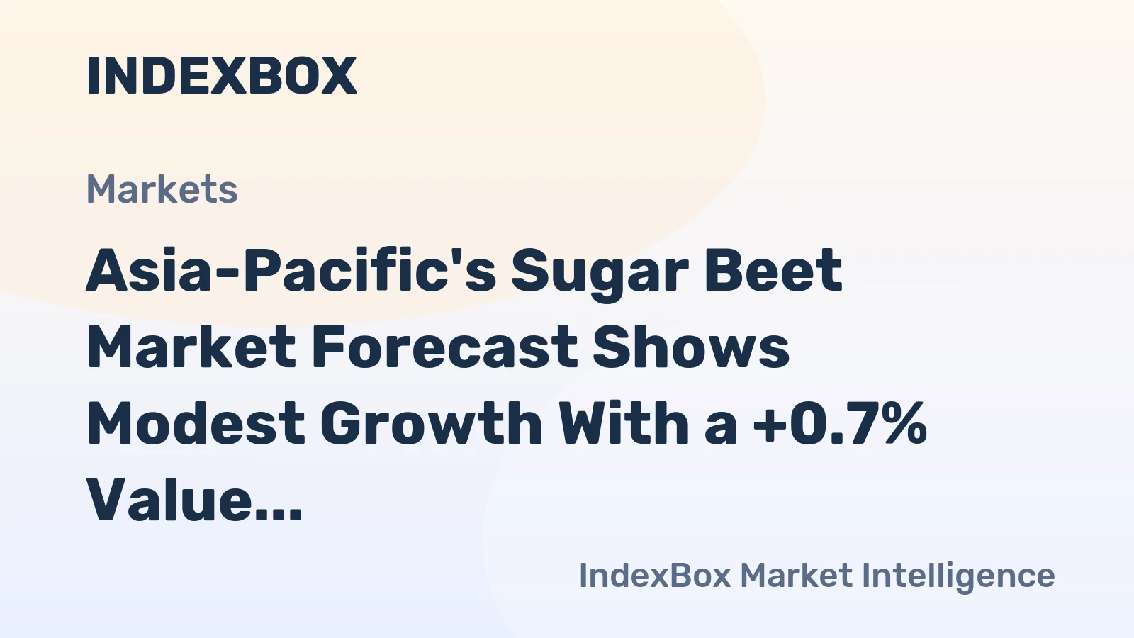 Asia-Pacific's Sugar Beet Market Forecast Shows Modest Growth With a +0.7% Value CAGR
