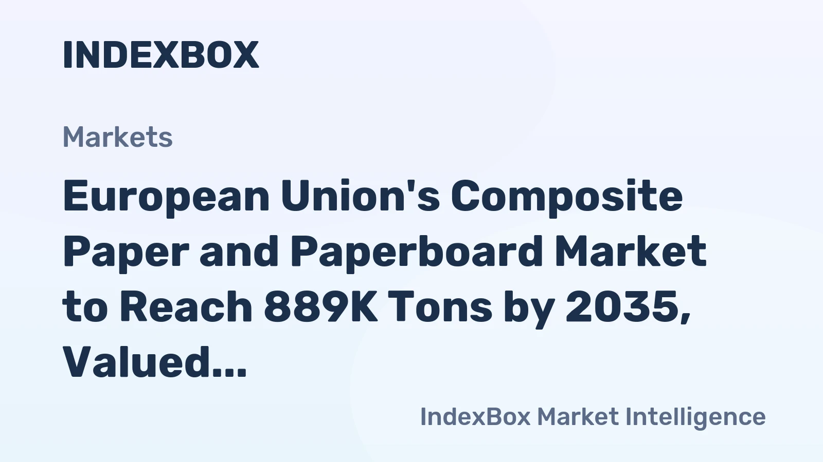 European Union's Composite Paper and Paperboard Market to Reach 889K Tons by 2035, Valued at $1.1B