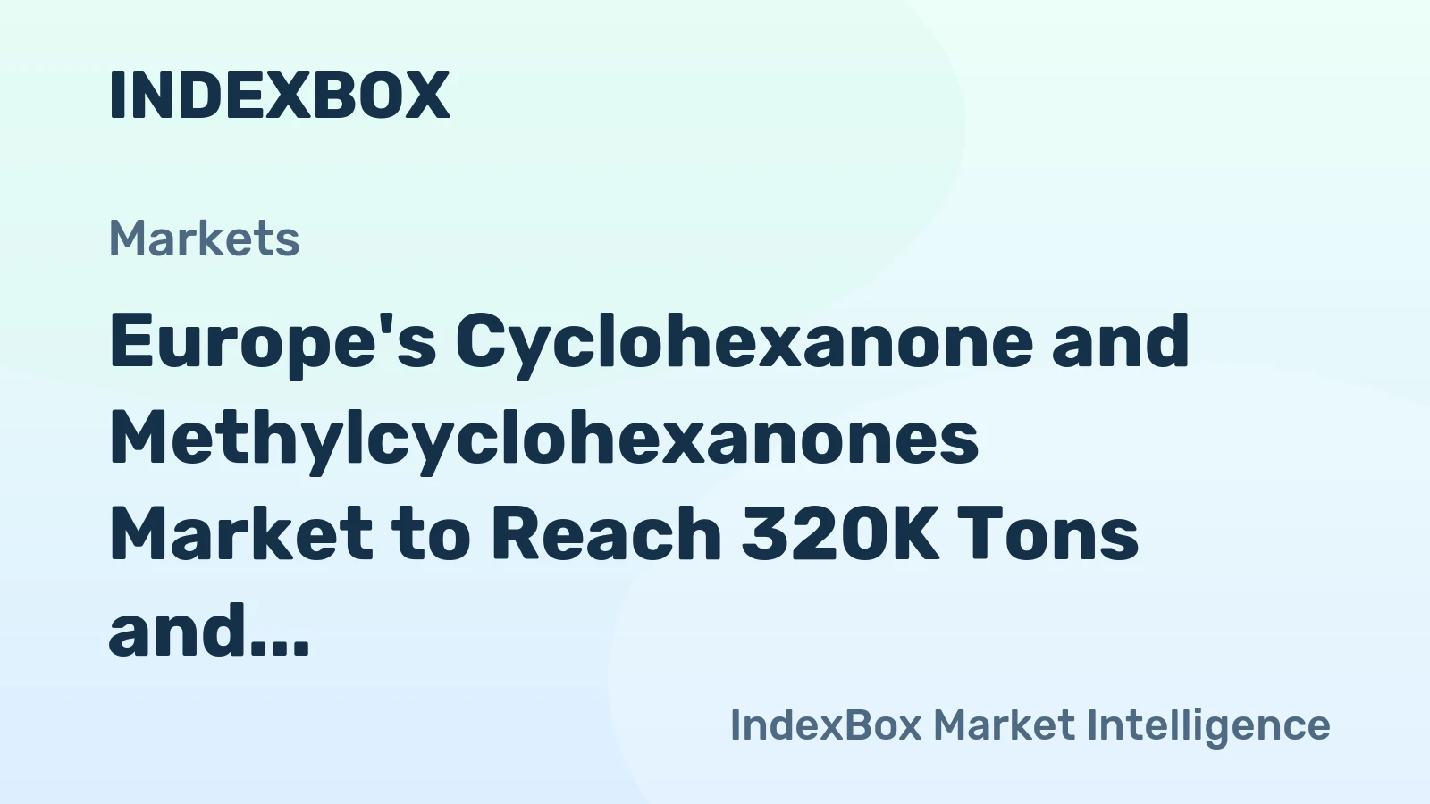 Europe's Cyclohexanone and Methylcyclohexanones Market to Reach 320K Tons and $600M by 2035