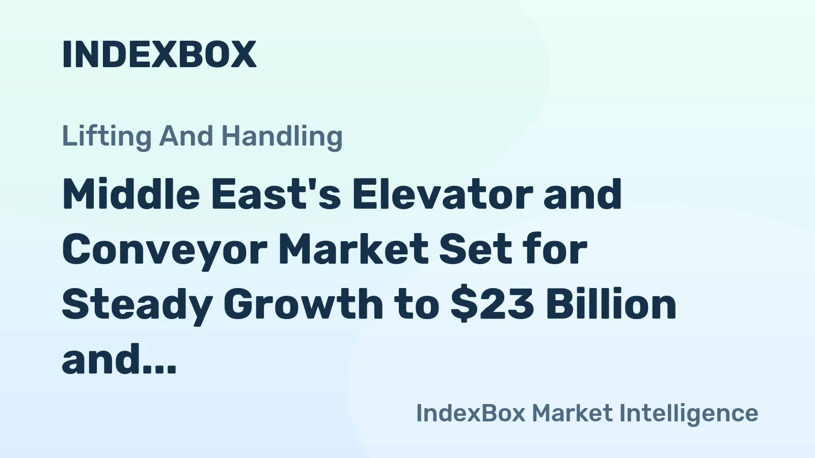 Middle East's Elevator and Conveyor Market Set for Steady Growth to $23 Billion and 275 Thousand Units