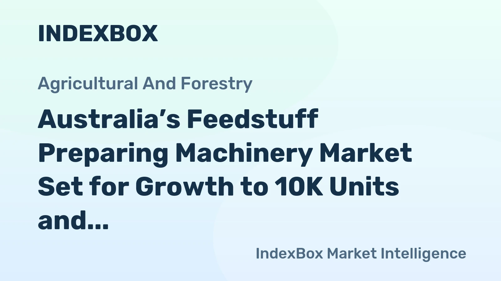 Australia’s Feedstuff Preparing Machinery Market Set for Growth to 10K Units and $174M