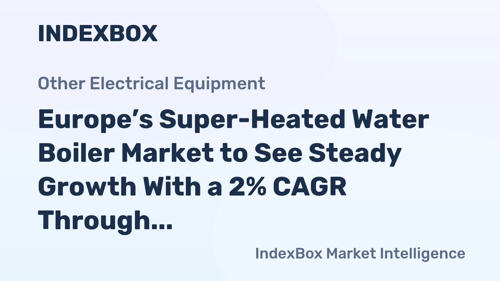 Europe’s Super-Heated Water Boiler Market to See Steady Growth With a 2% CAGR Through 2035