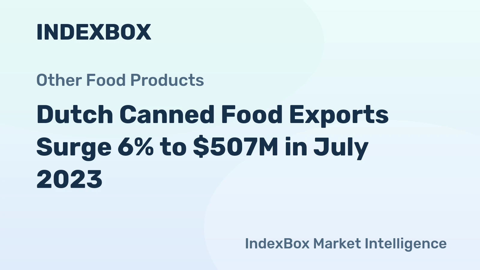 Dutch Canned Food Exports Surge 6% to $507M in July 2023