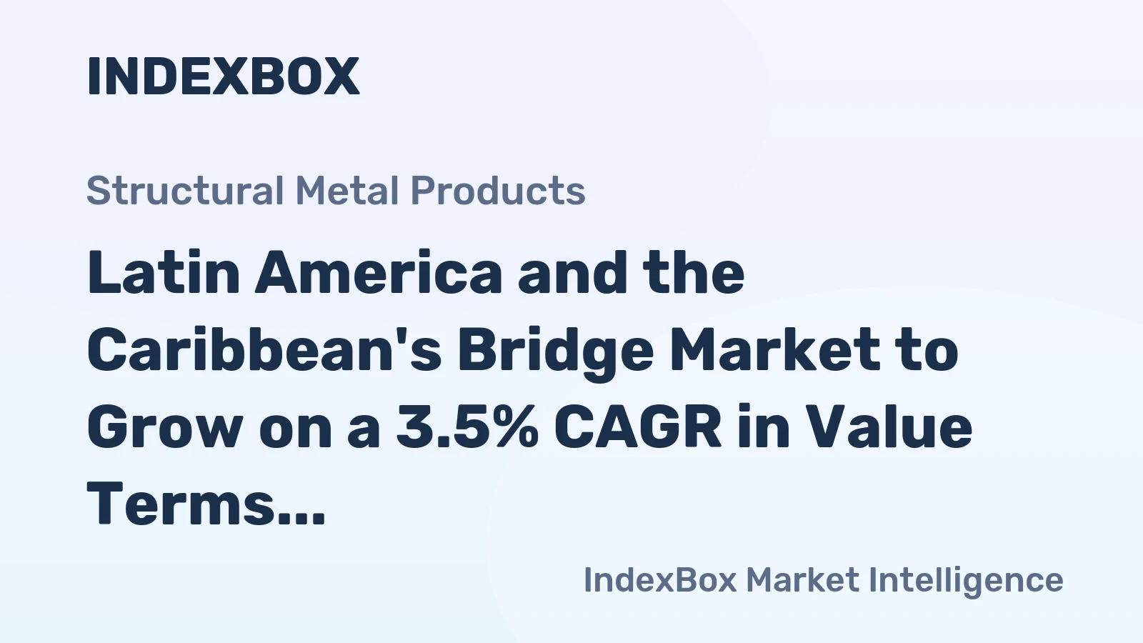 Latin America and the Caribbean's Bridge Market to Grow on a 3.5% CAGR in Value Terms