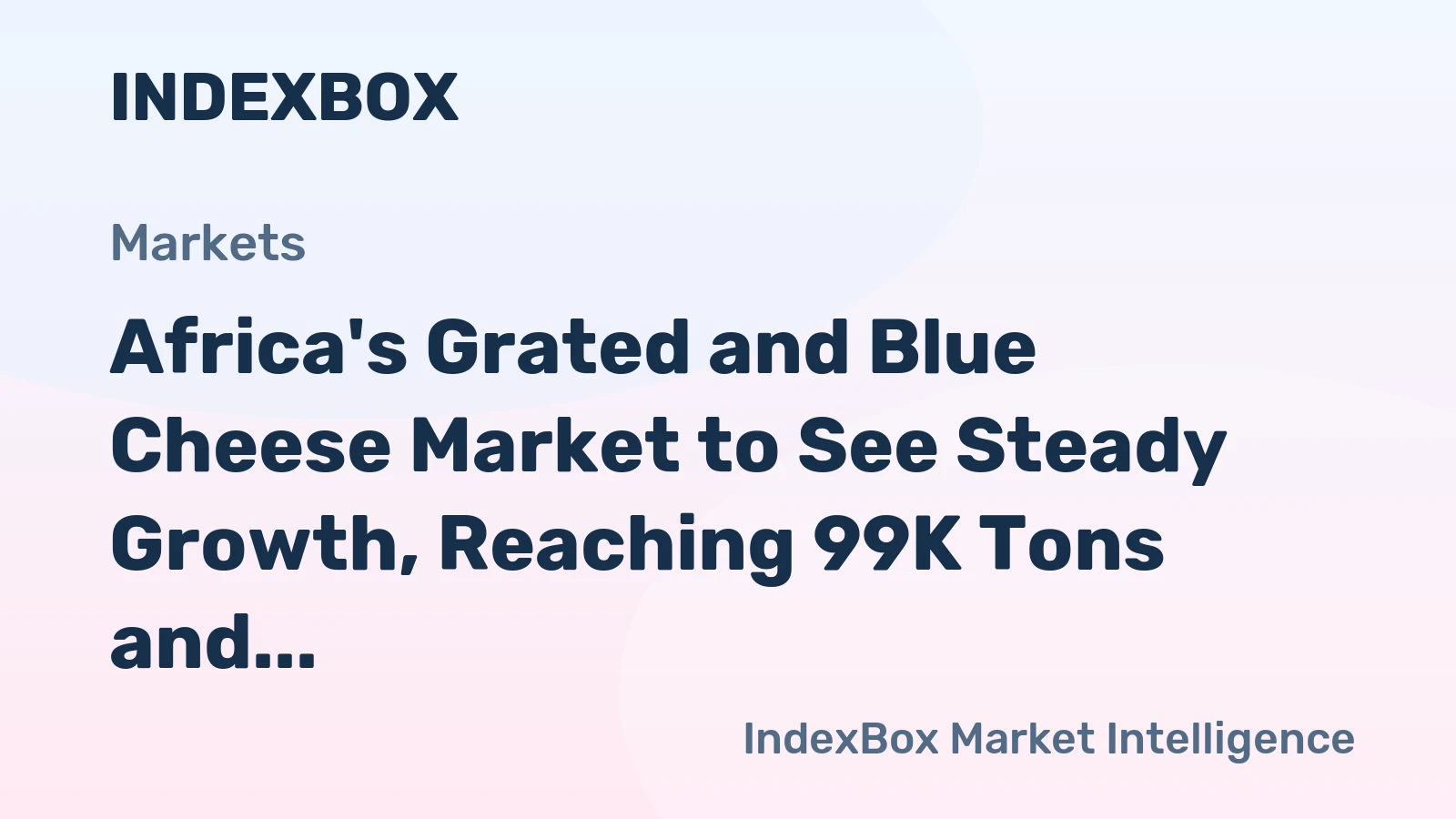 Africa's Grated and Blue Cheese Market to See Steady Growth, Reaching 99K Tons and $592M by 2035